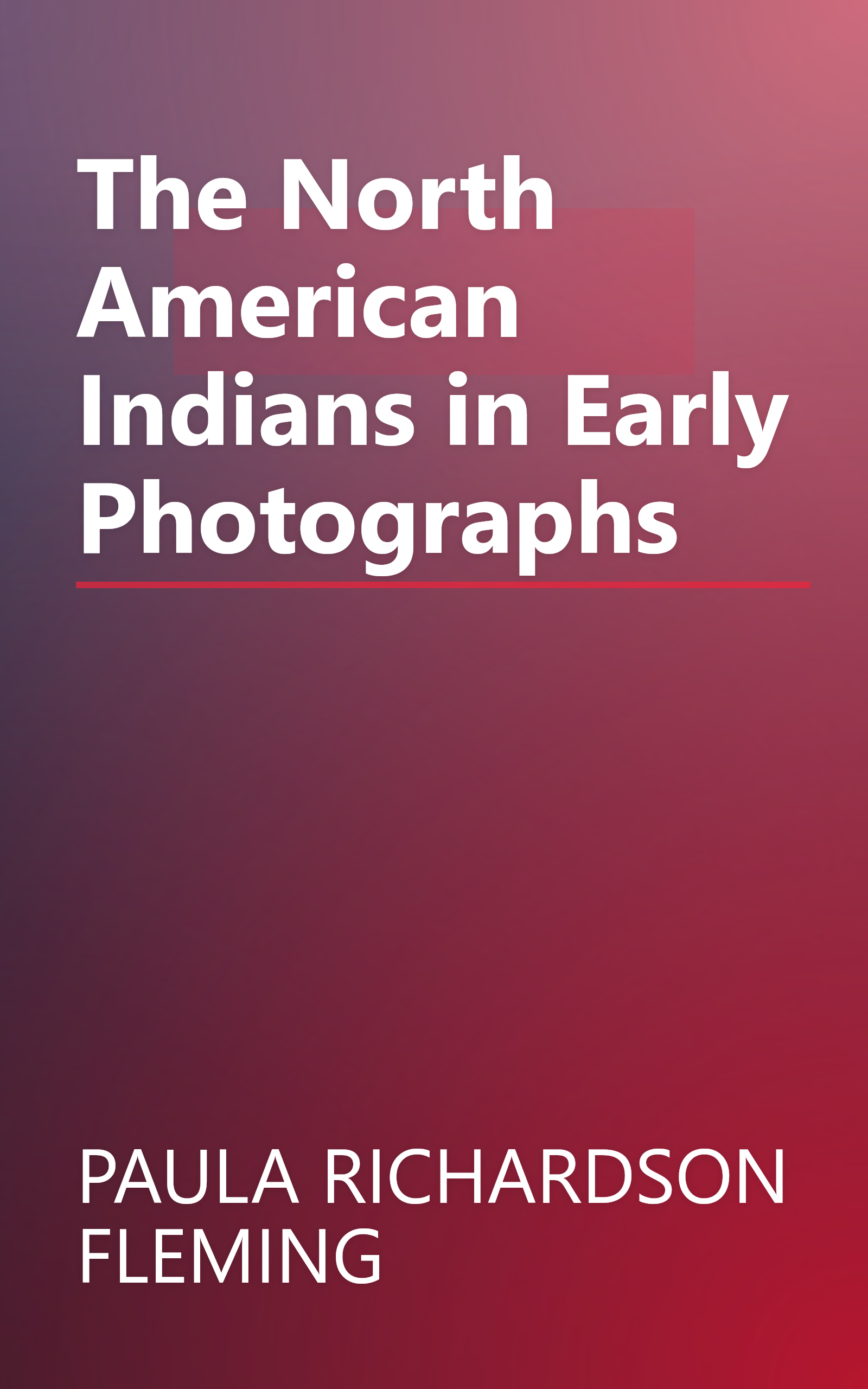 The North American Indians in Early Photographs book cover