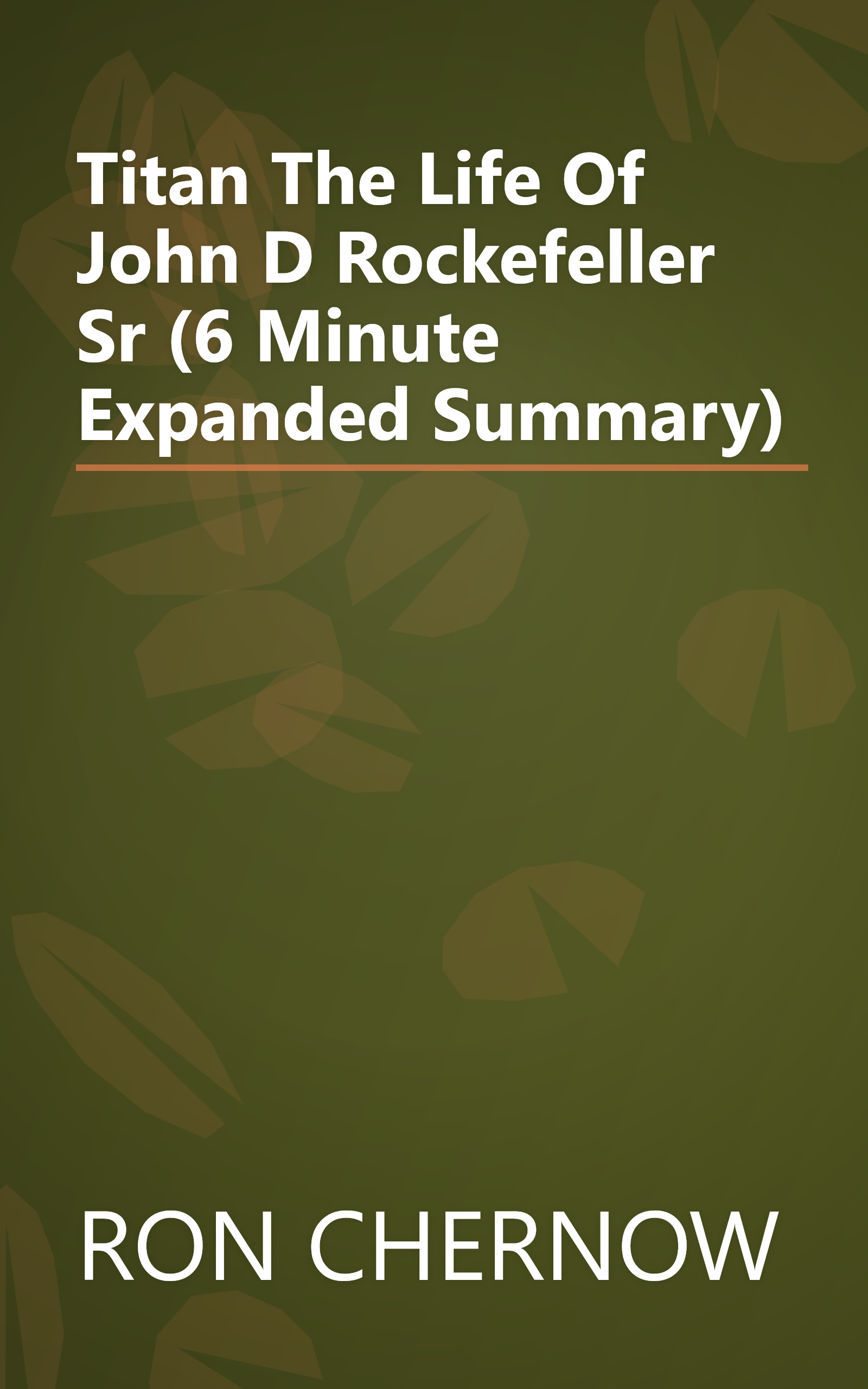 Titan  The Life Of John D  Rockefeller  Sr  (6 Minute   Expanded Summary) book cover