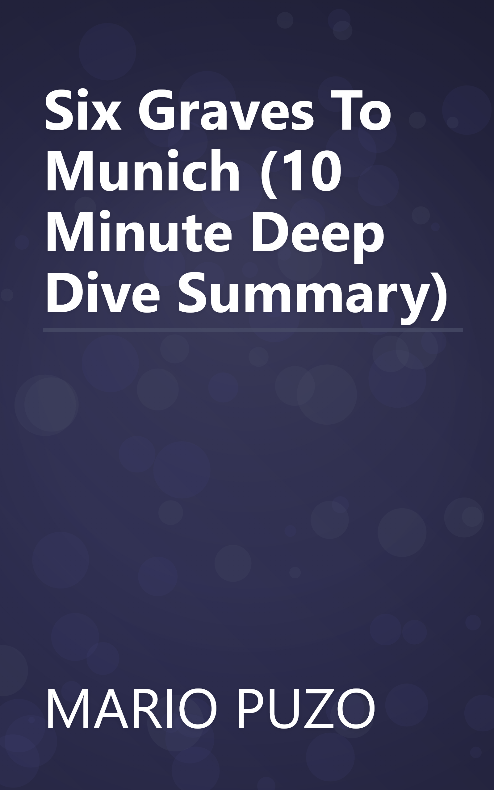 Six Graves To Munich (10 Minute   Deep Dive Summary) book cover