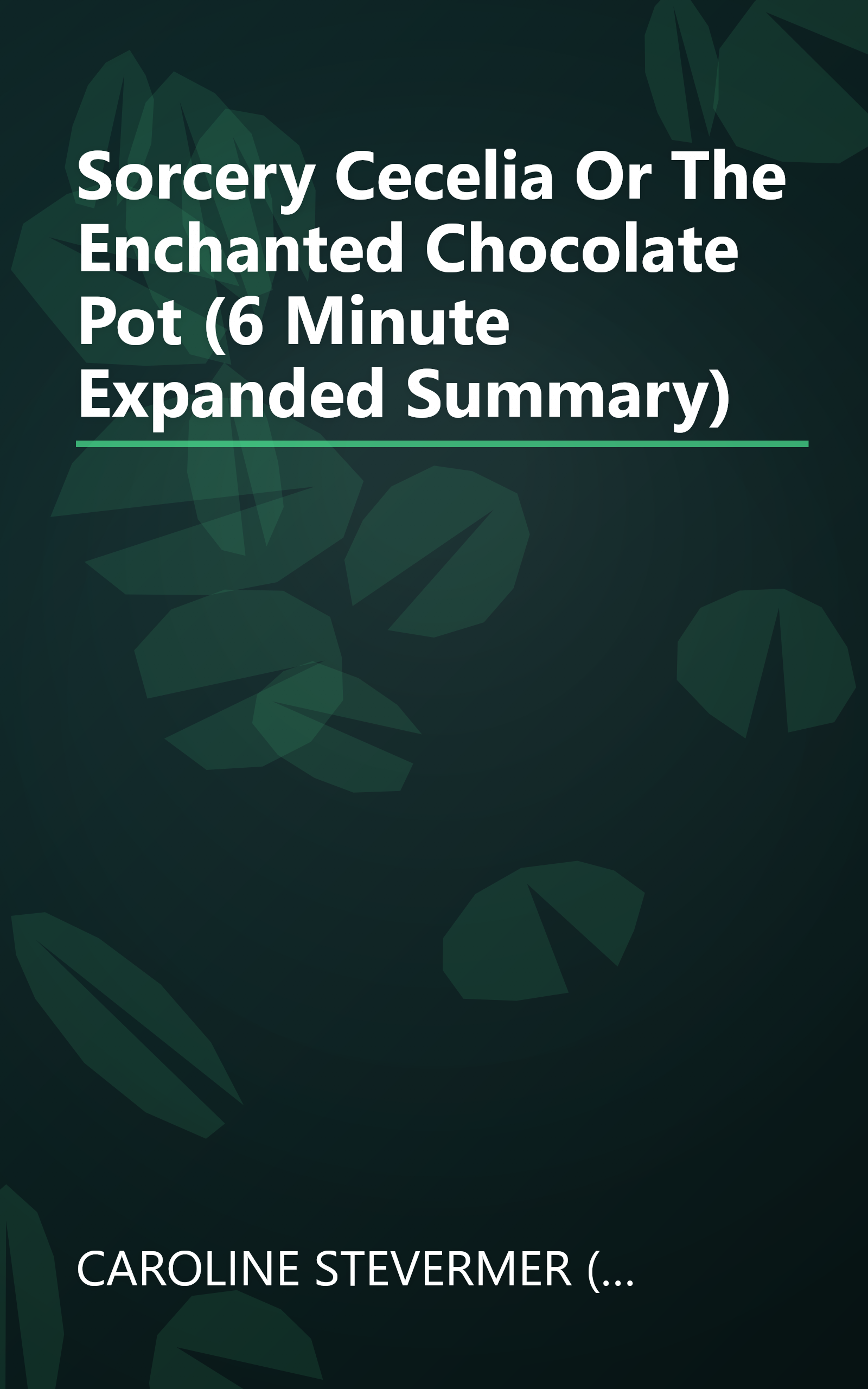 Sorcery   Cecelia  Or The Enchanted Chocolate Pot (6 Minute   Expanded Summary) book cover