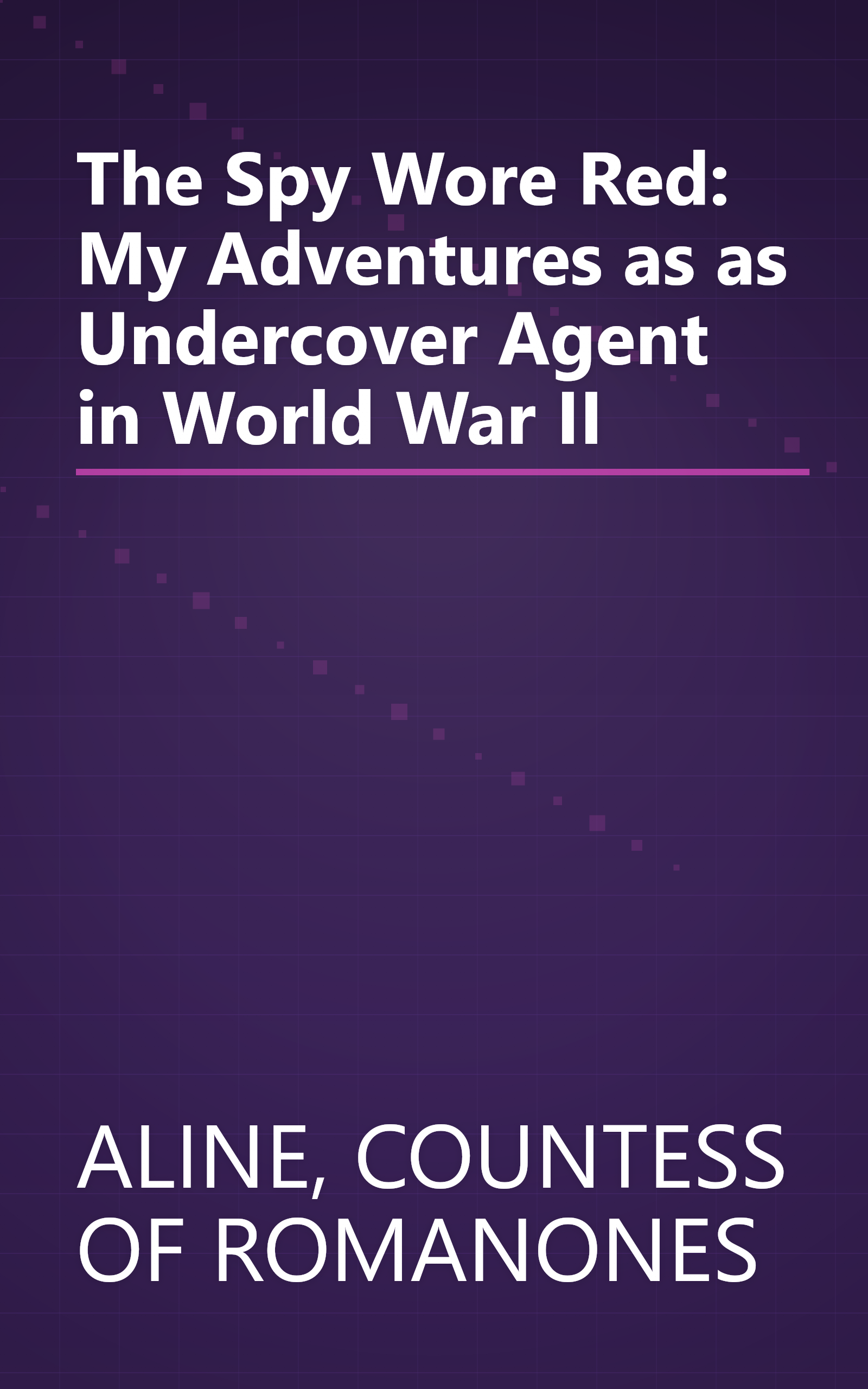 The Spy Wore Red: My Adventures as as Undercover Agent in World War II book cover