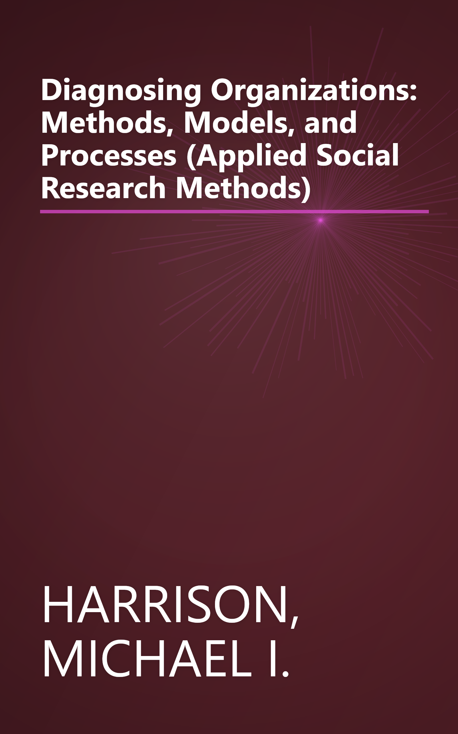 Diagnosing Organizations: Methods, Models, and Processes (Applied Social Research Methods) book cover