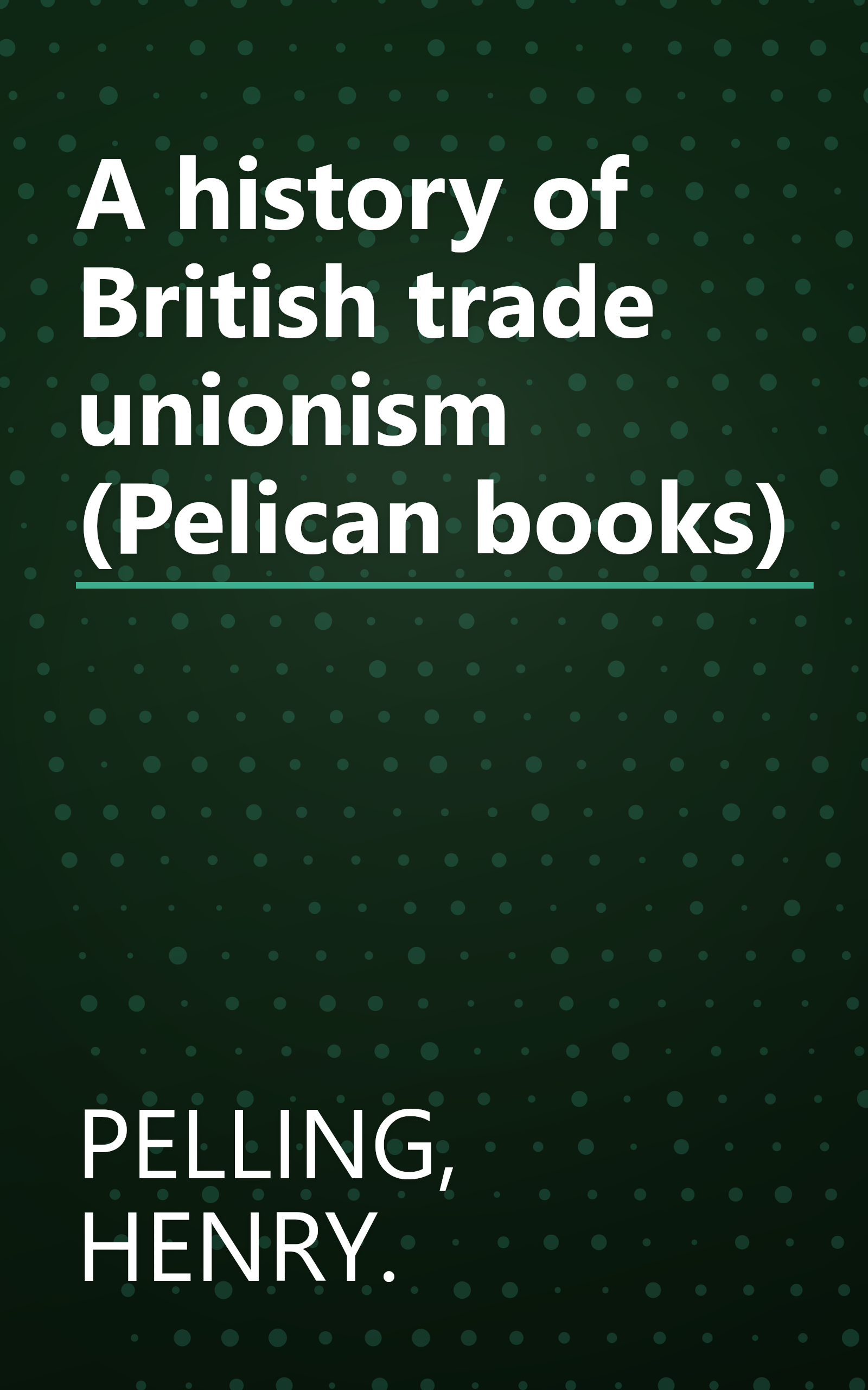 A history of British trade unionism (Pelican books) book cover