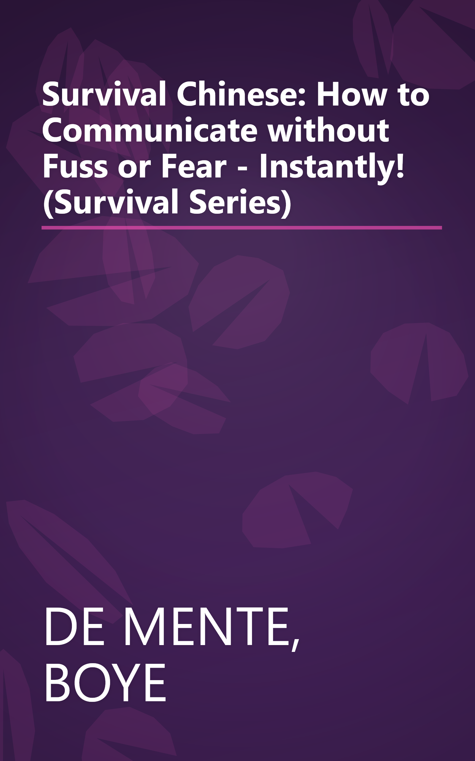 Survival Chinese: How to Communicate without Fuss or Fear - Instantly! (Survival Series) book cover