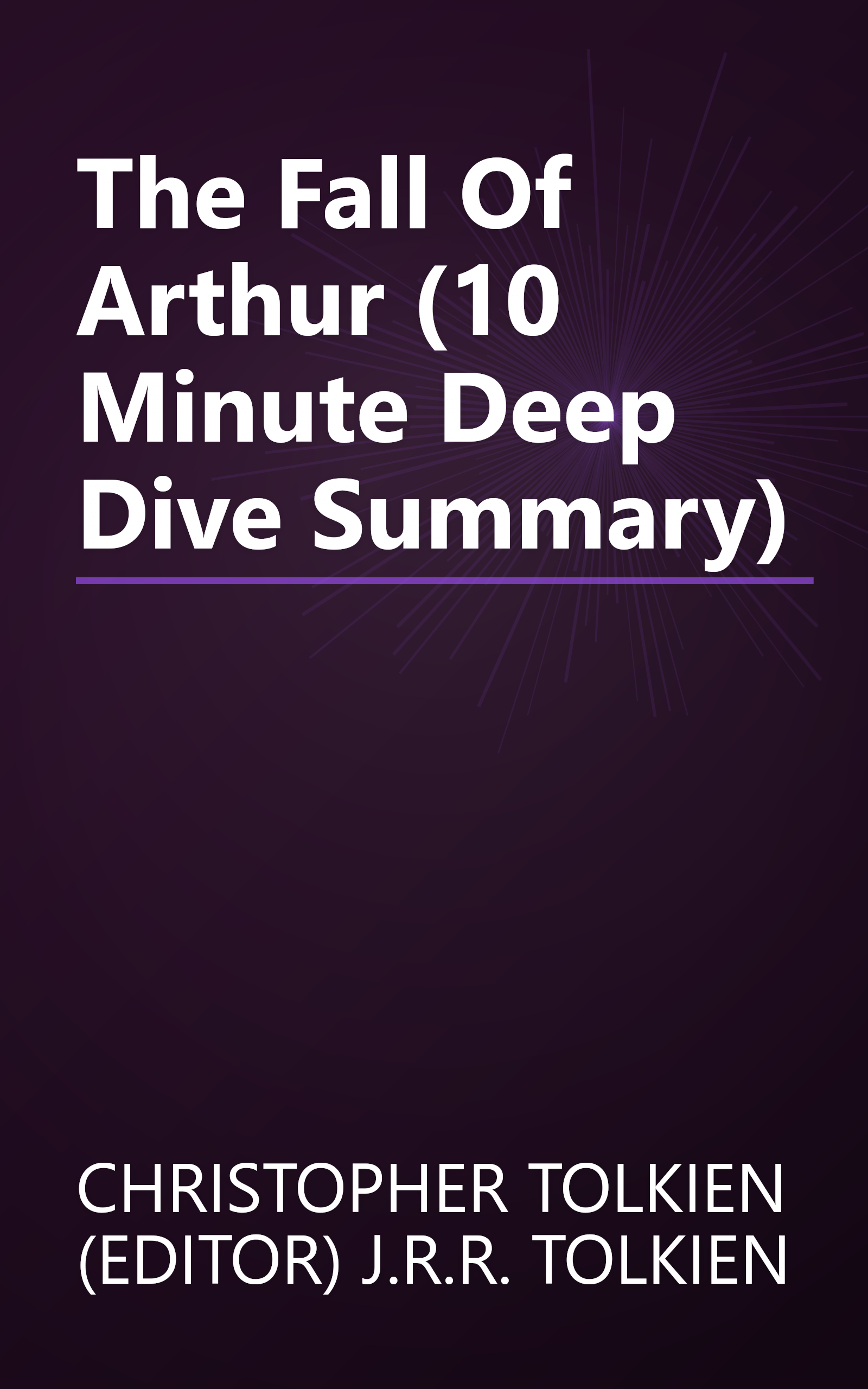 The Fall Of Arthur (10 Minute   Deep Dive Summary) book cover