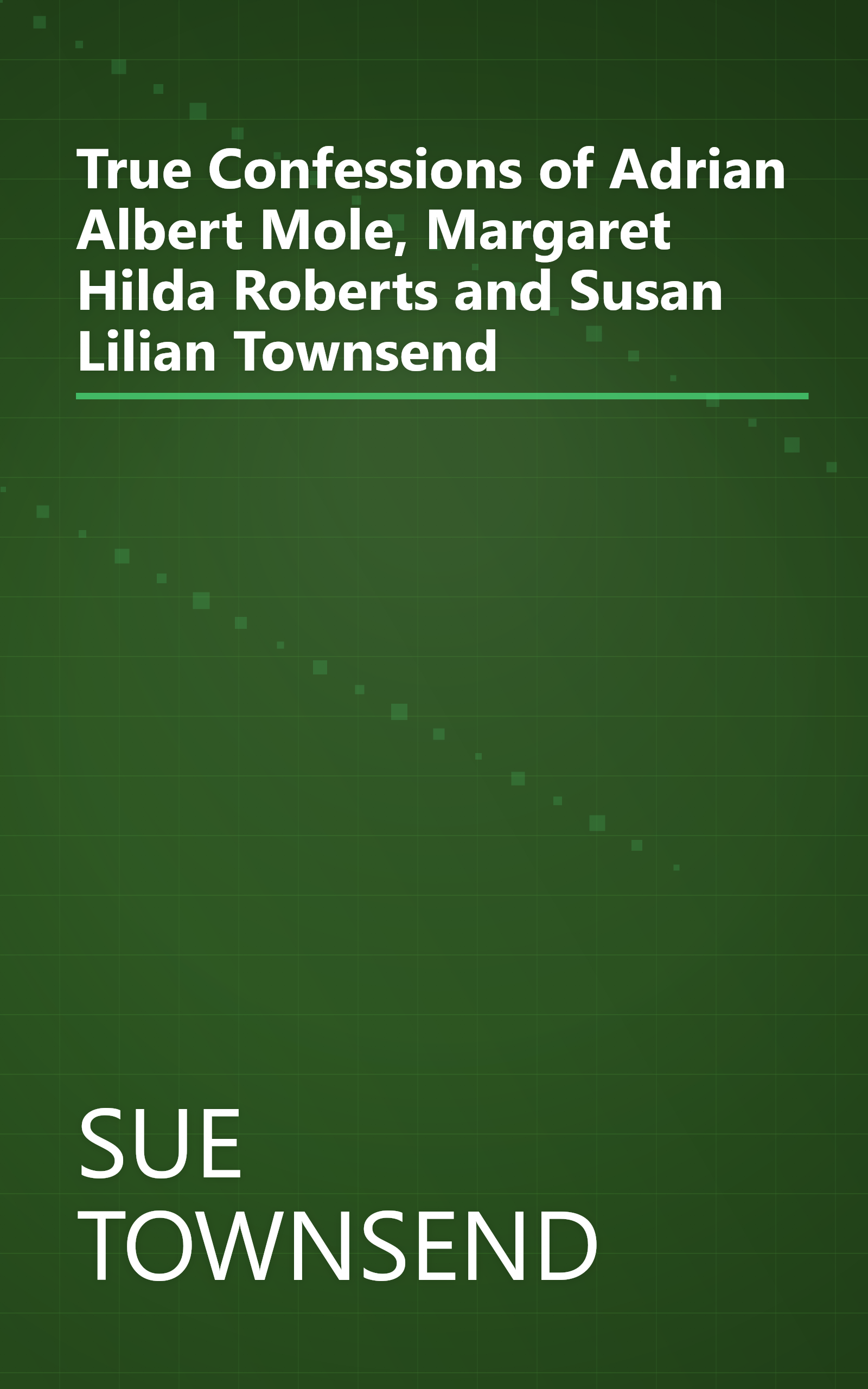 True Confessions of Adrian Albert Mole, Margaret Hilda Roberts and Susan Lilian Townsend book cover