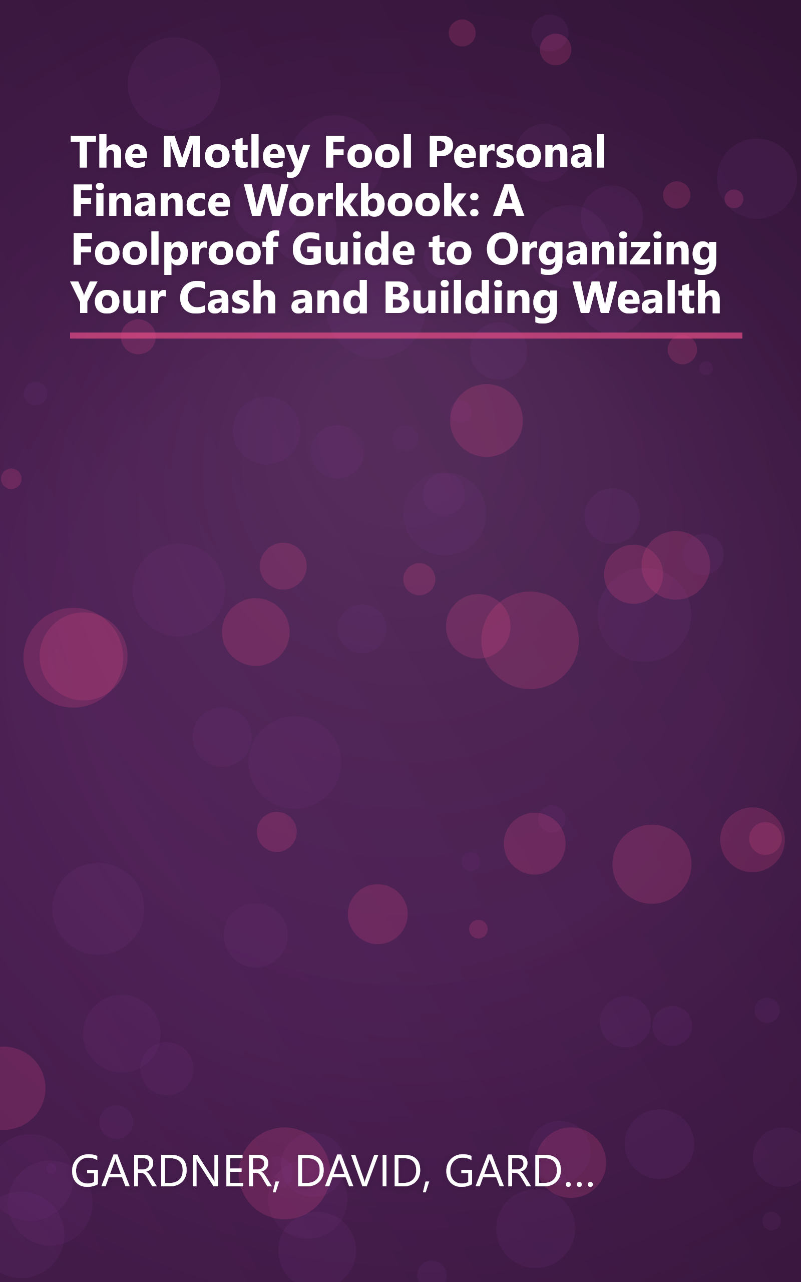 The Motley Fool Personal Finance Workbook: A Foolproof Guide to Organizing Your Cash and Building Wealth book cover