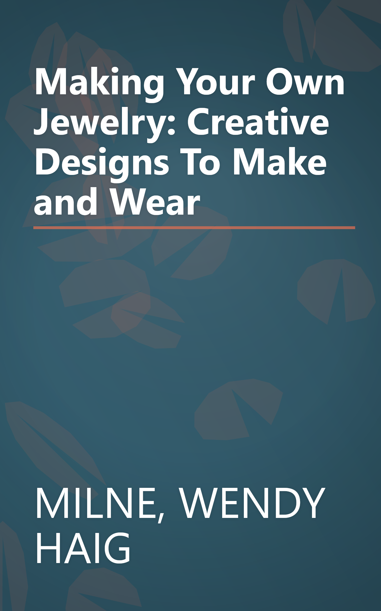 Making Your Own Jewelry: Creative Designs To Make and Wear book cover