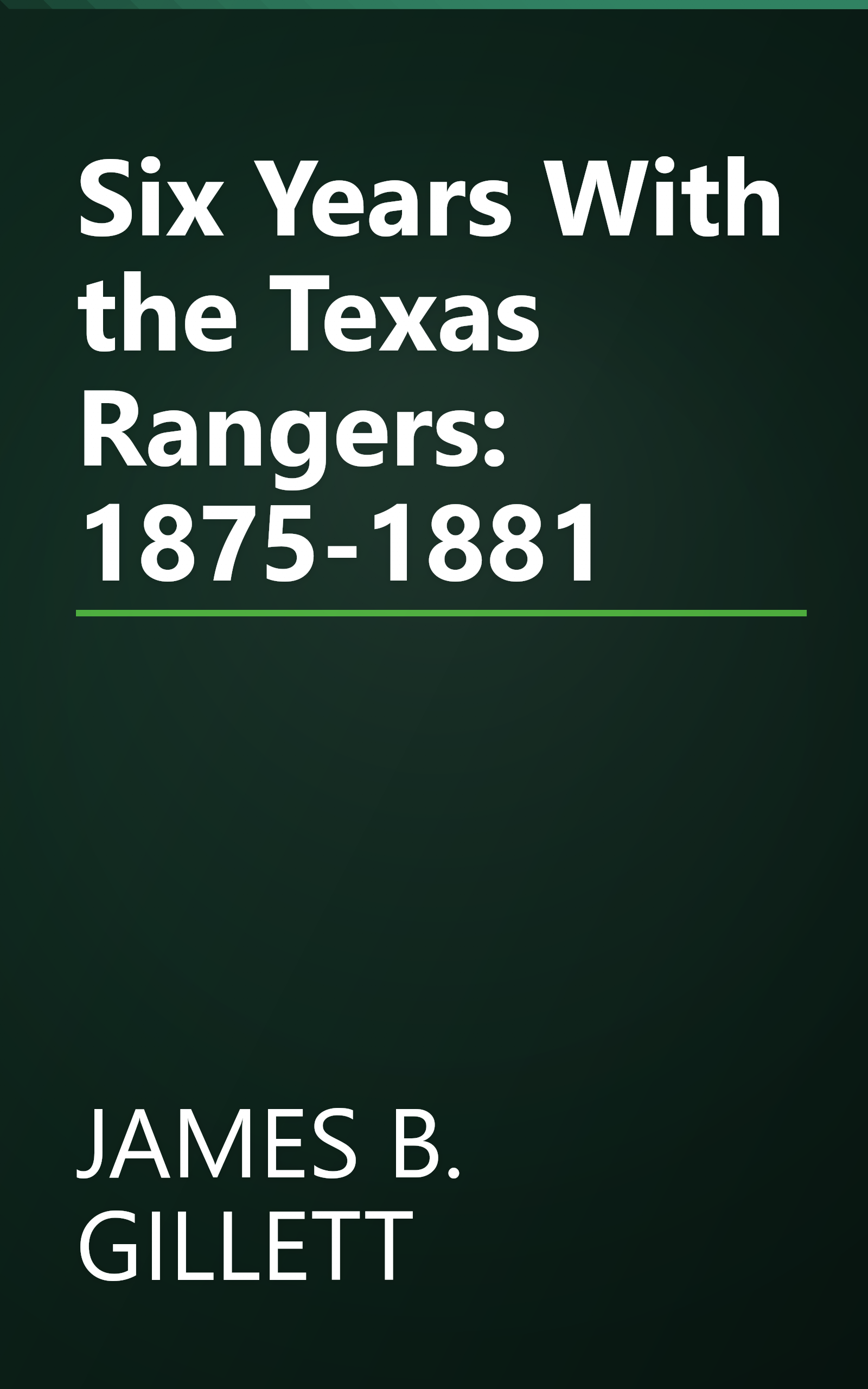 Six Years With the Texas Rangers: 1875-1881 book cover