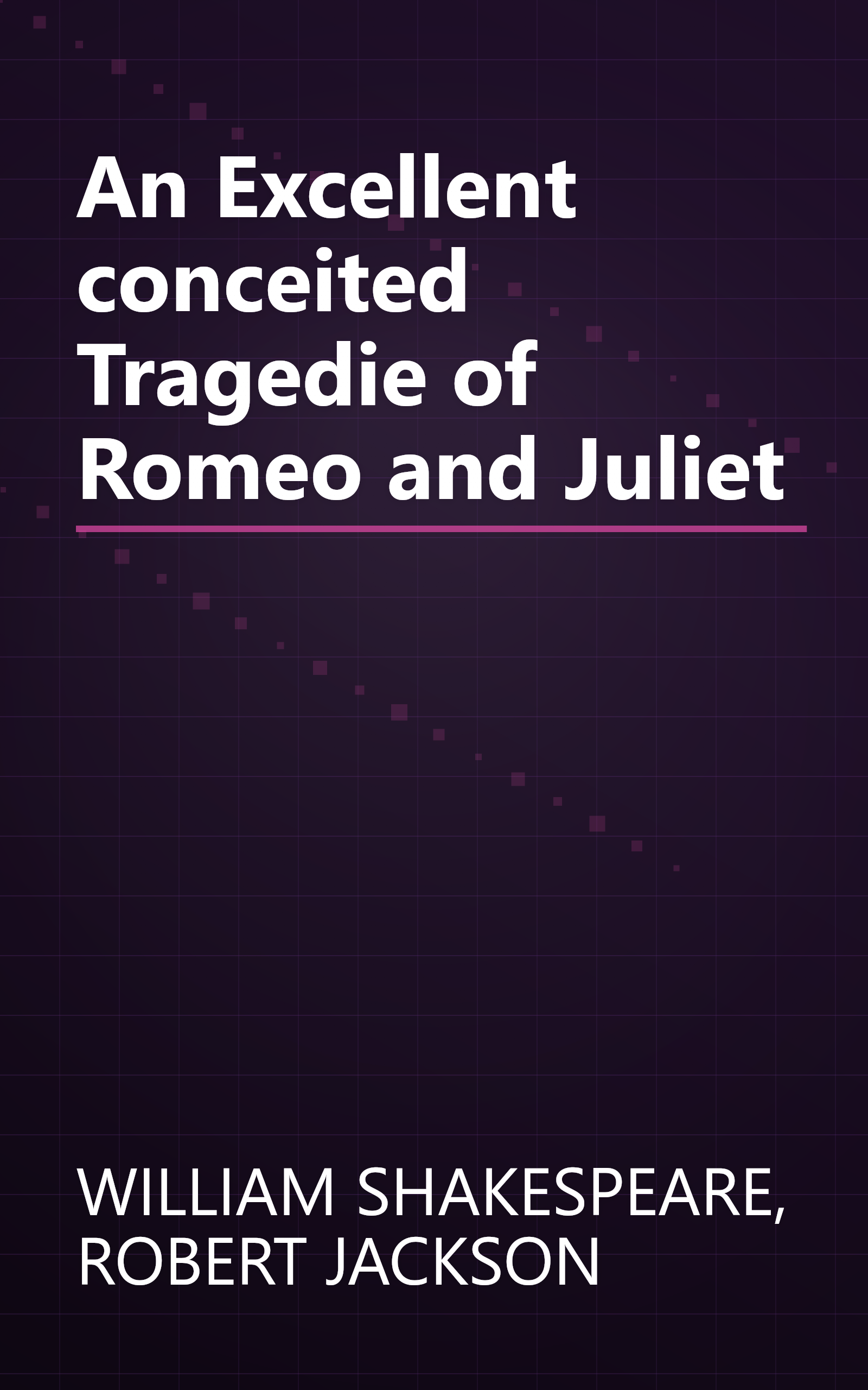 An Excellent conceited Tragedie of Romeo and Juliet book cover