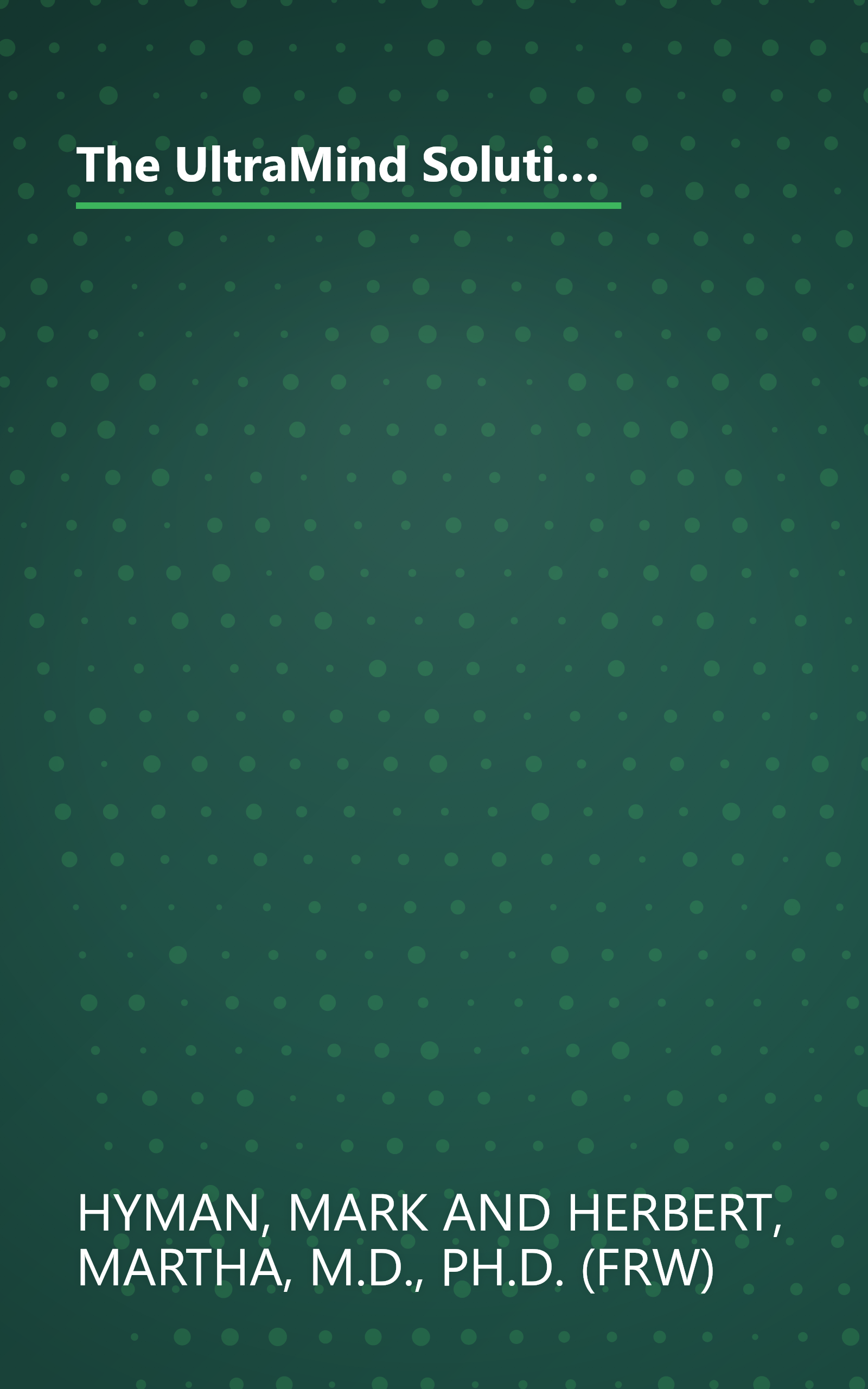 The UltraMind Solution: Fix Your Broken Brain by Healing Your Body First - The Simple Way to Defeat Depression, Overcome Anxiety, and Sharpen Your Mind book cover