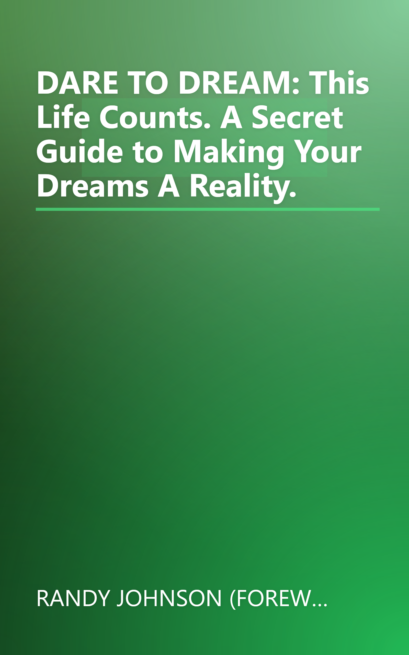 DARE TO DREAM: This Life Counts. A Secret Guide to Making Your Dreams A Reality. book cover