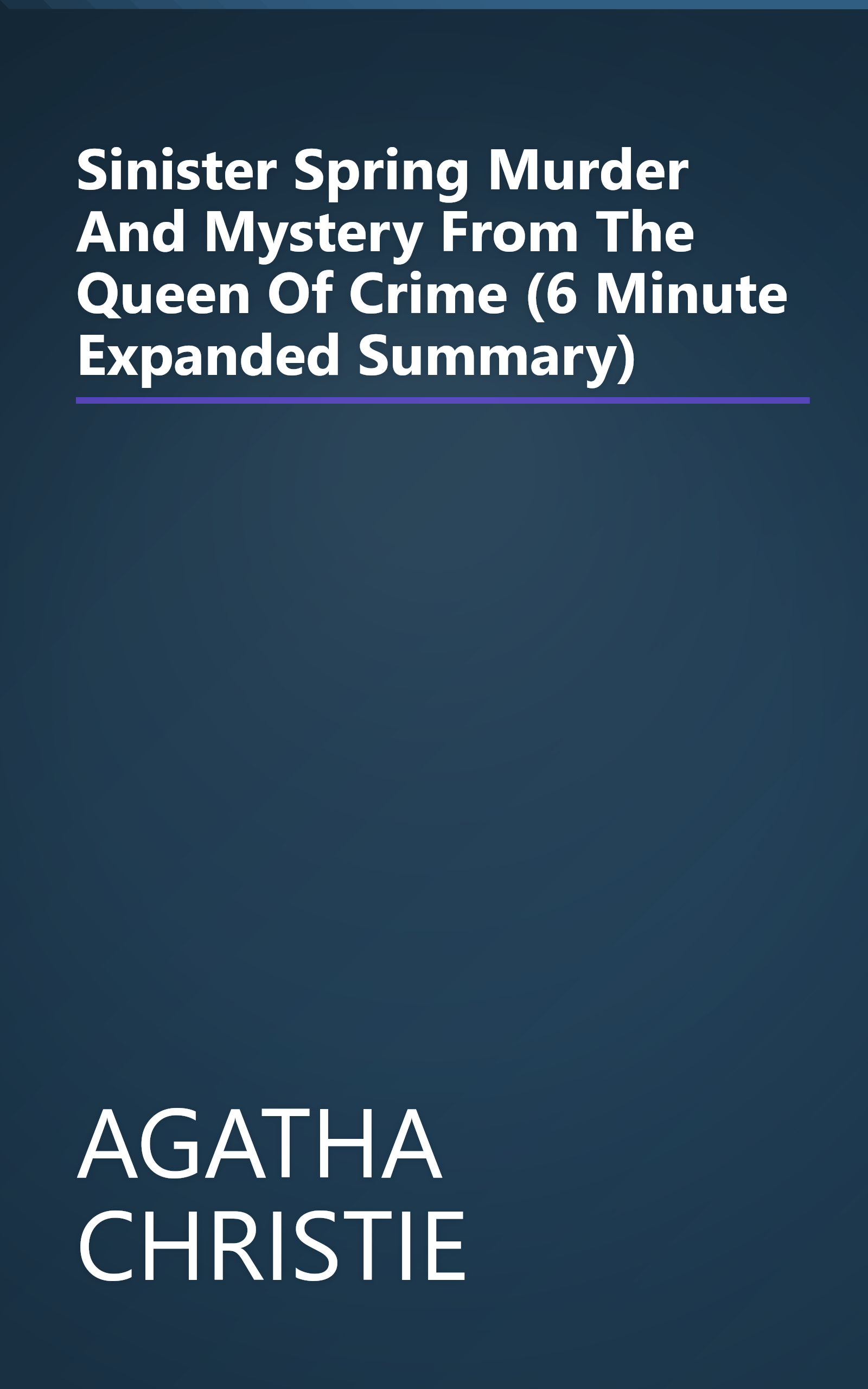Sinister Spring  Murder And Mystery From The Queen Of Crime (6 Minute   Expanded Summary) book cover