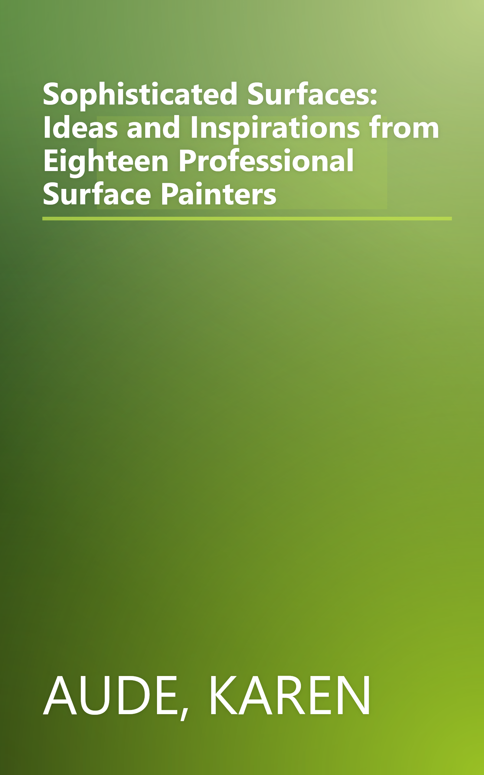 Sophisticated Surfaces: Ideas and Inspirations from Eighteen Professional Surface Painters book cover