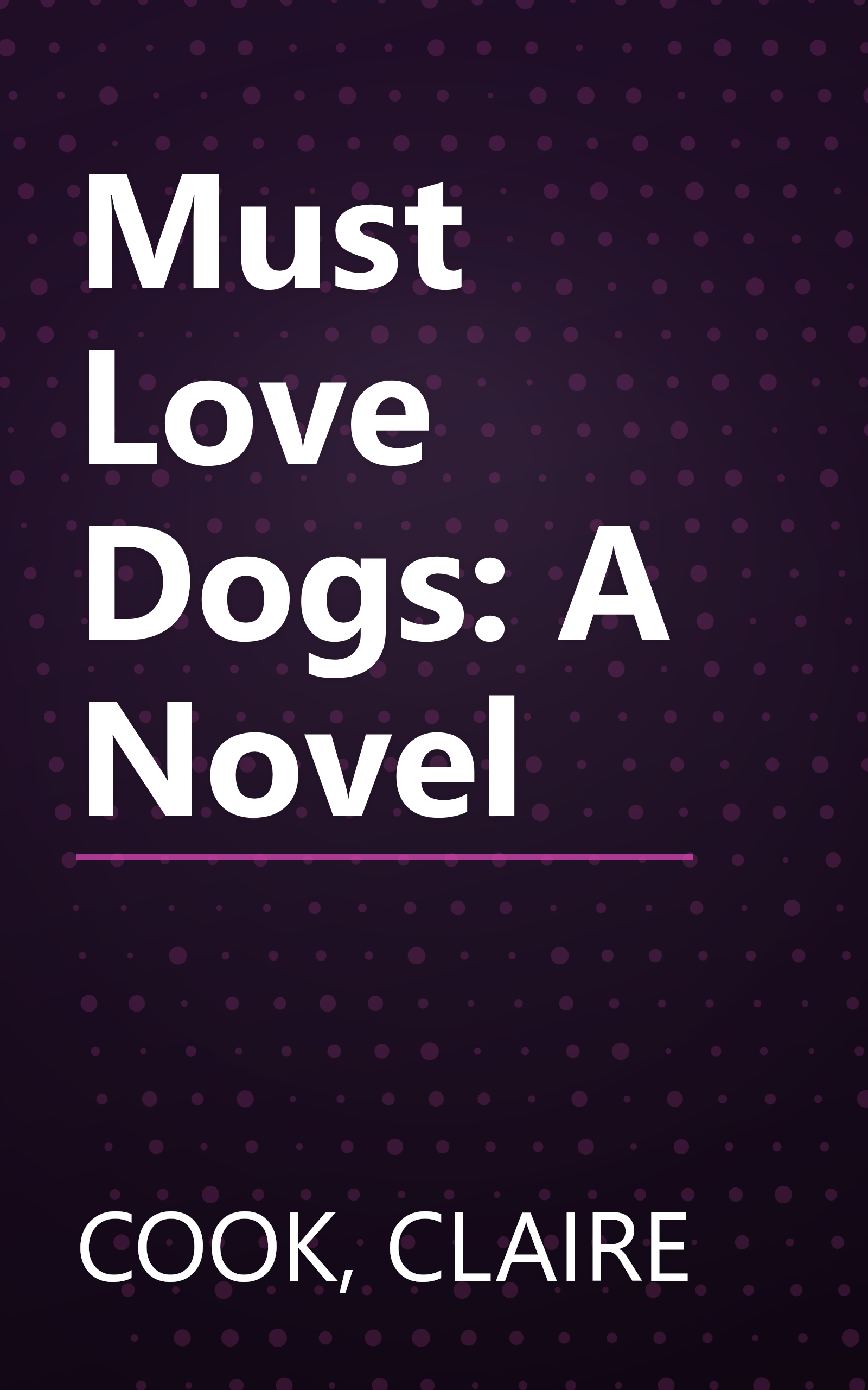 Must Love Dogs: A Novel book cover