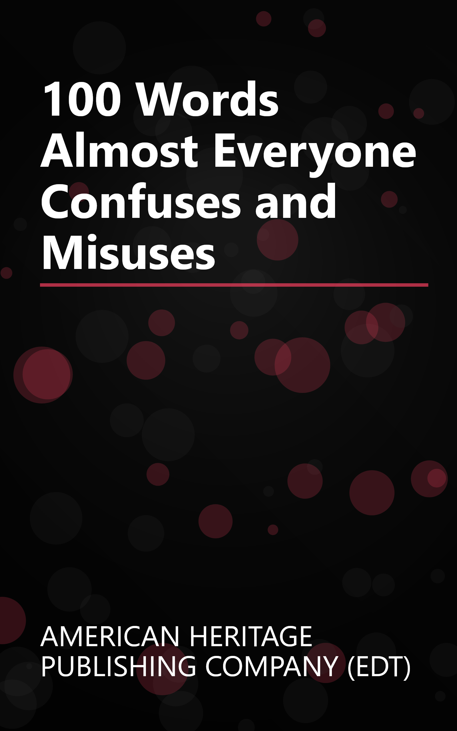 100 Words Almost Everyone Confuses and Misuses book cover