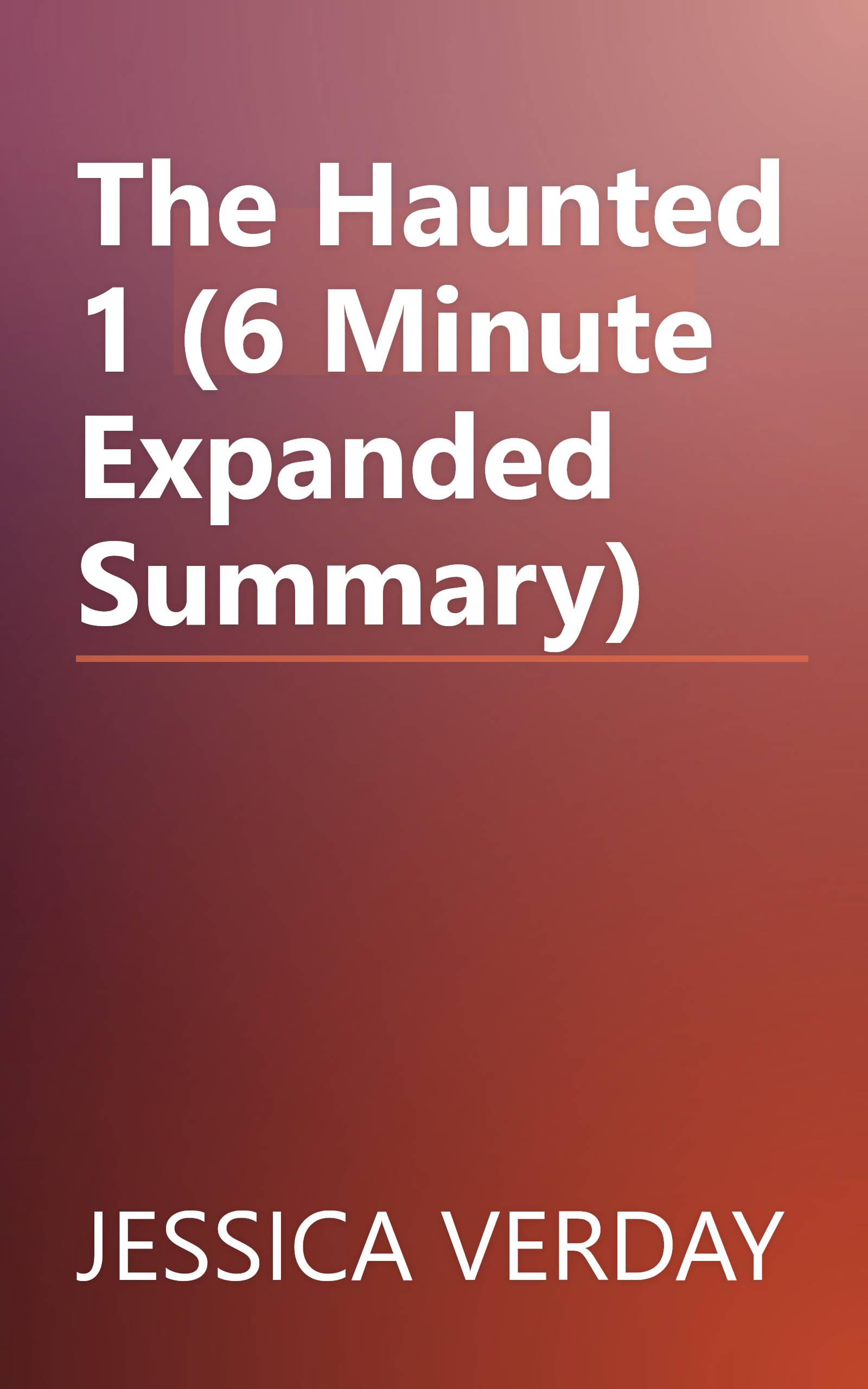 The Haunted 1 (6 Minute   Expanded Summary) book cover