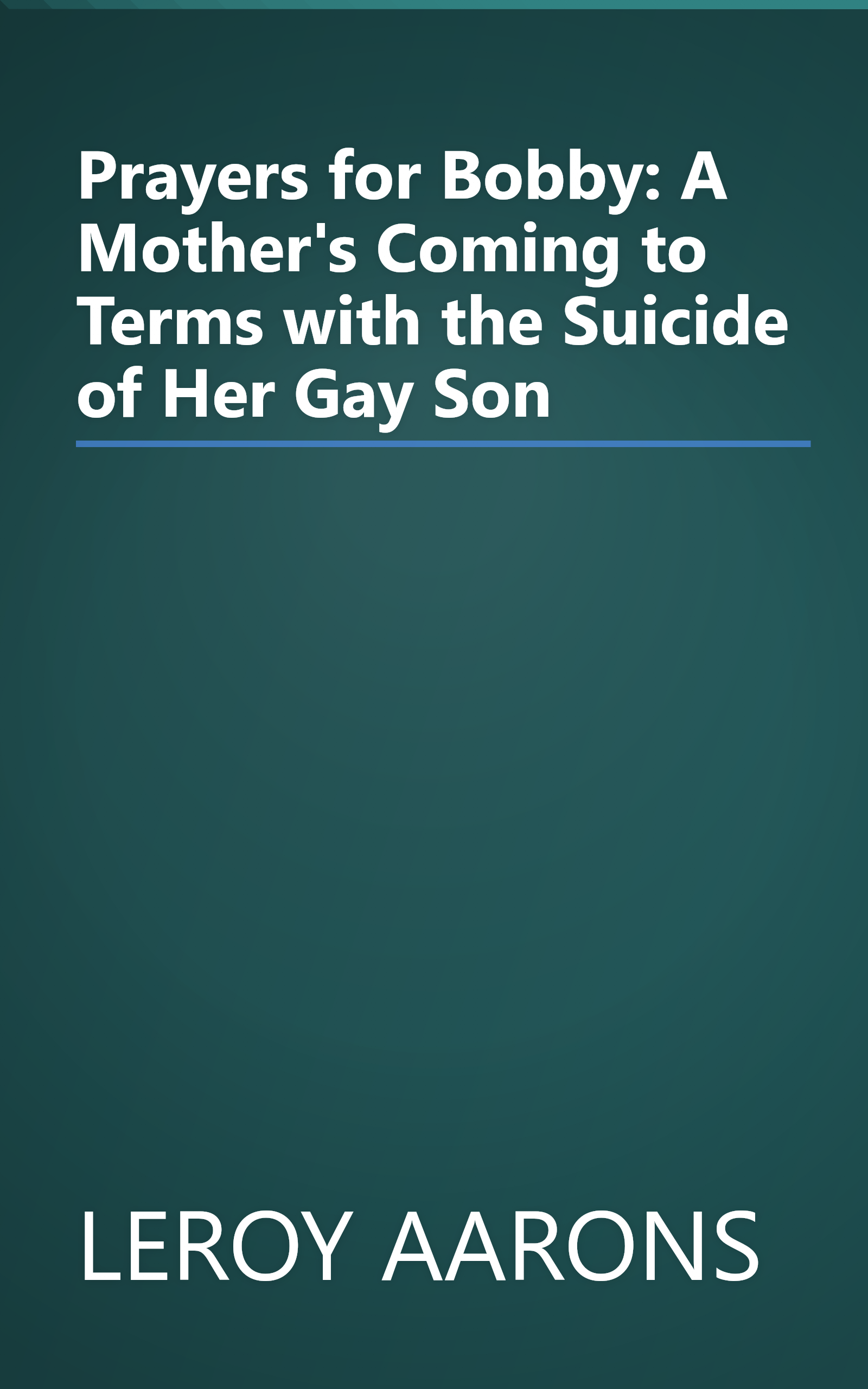 Prayers for Bobby: A Mother's Coming to Terms with the Suicide of Her Gay Son book cover