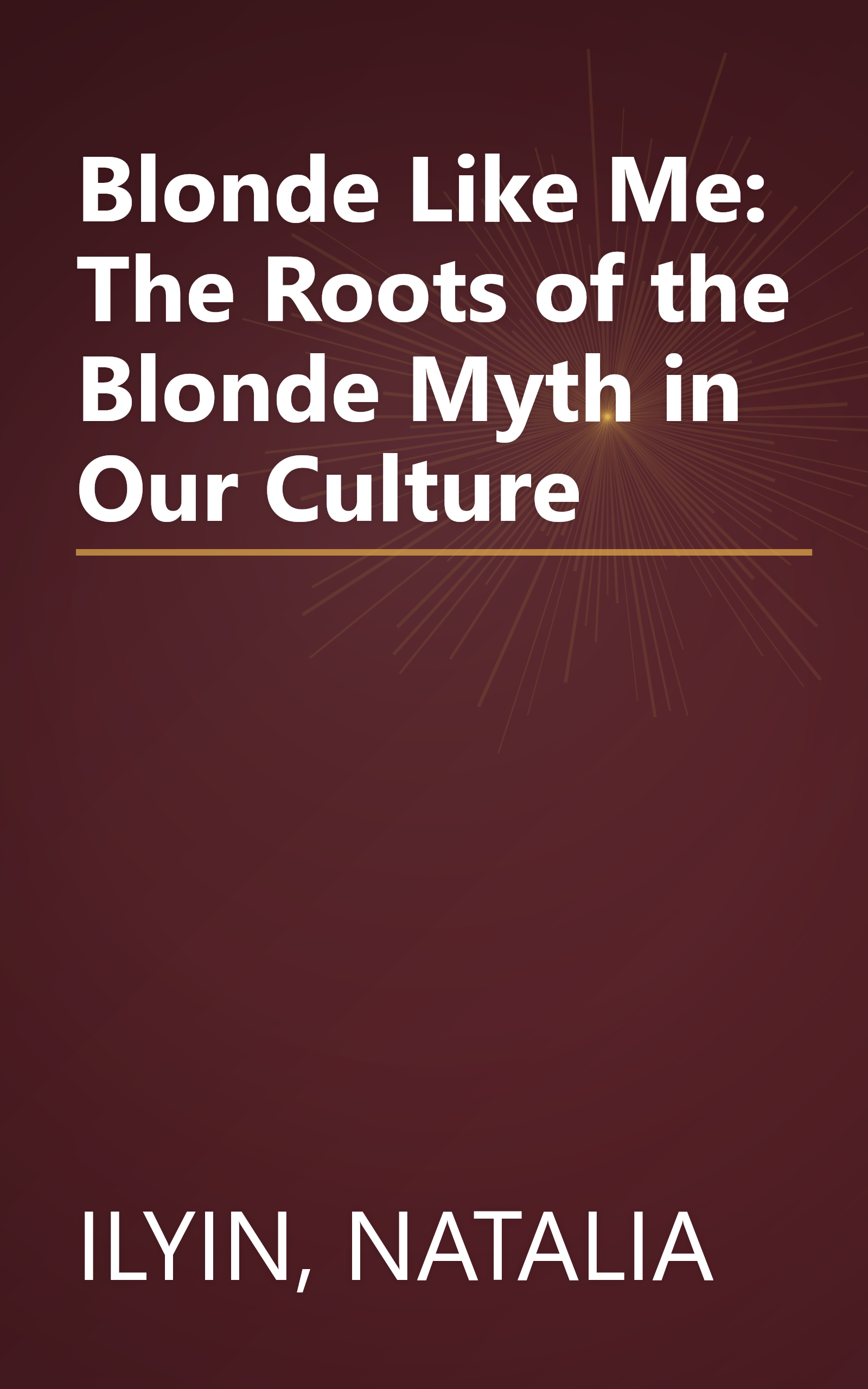 Blonde Like Me: The Roots of the Blonde Myth in Our Culture book cover