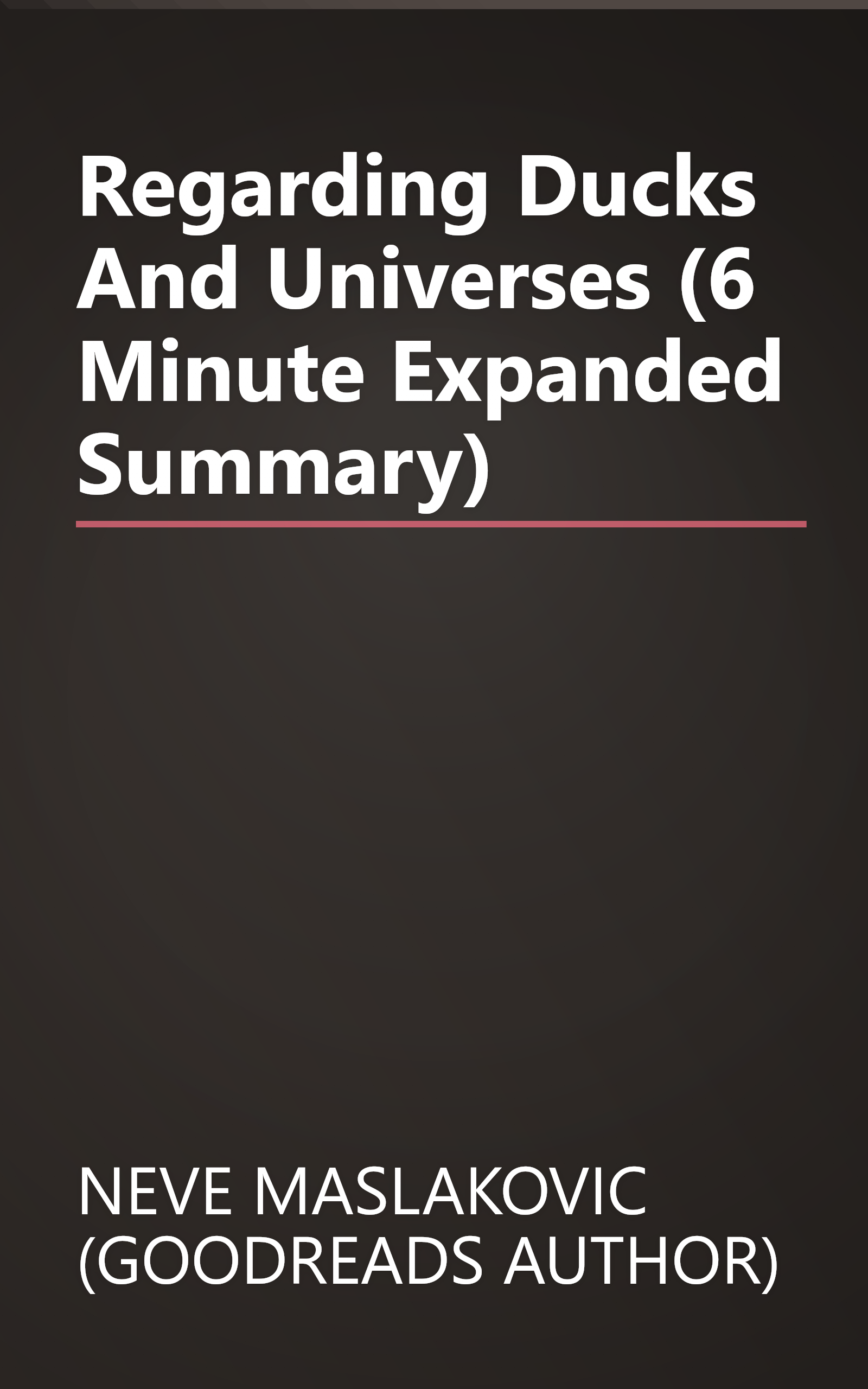 Regarding Ducks And Universes (6 Minute   Expanded Summary) book cover