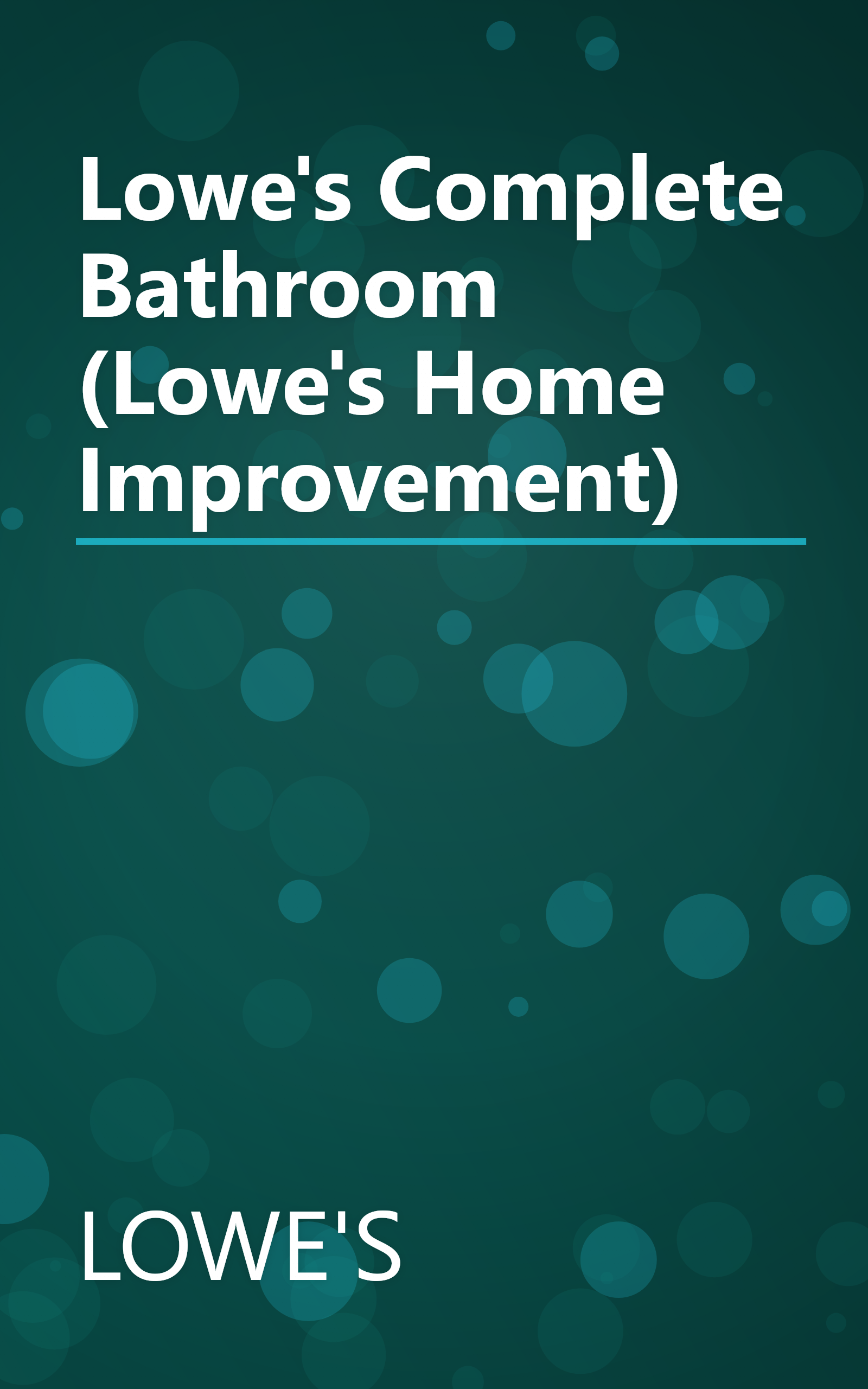 Lowe's Complete Bathroom (Lowe's Home Improvement) book cover