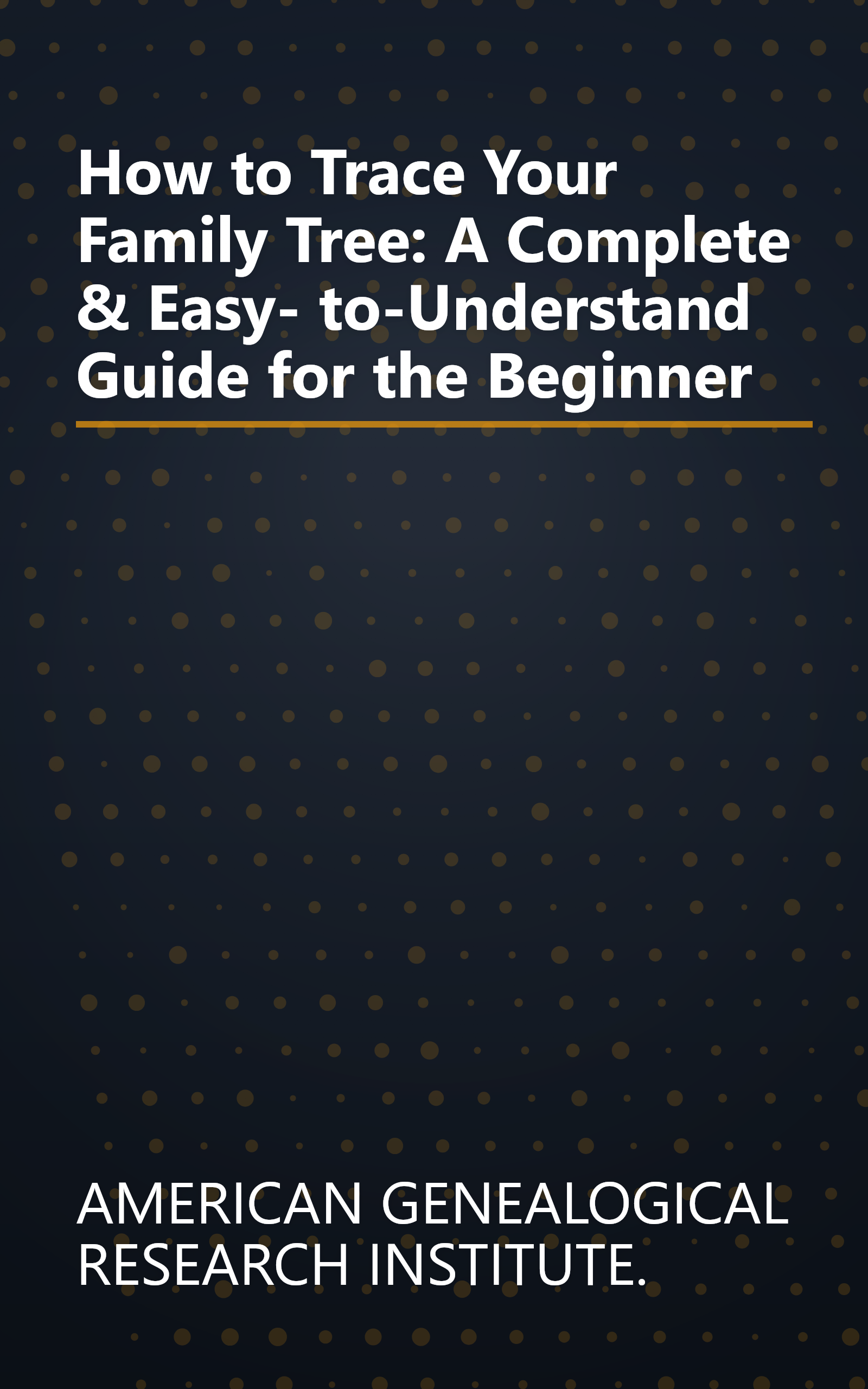 How to Trace Your Family Tree: A Complete & Easy- to-Understand Guide for the Beginner book cover