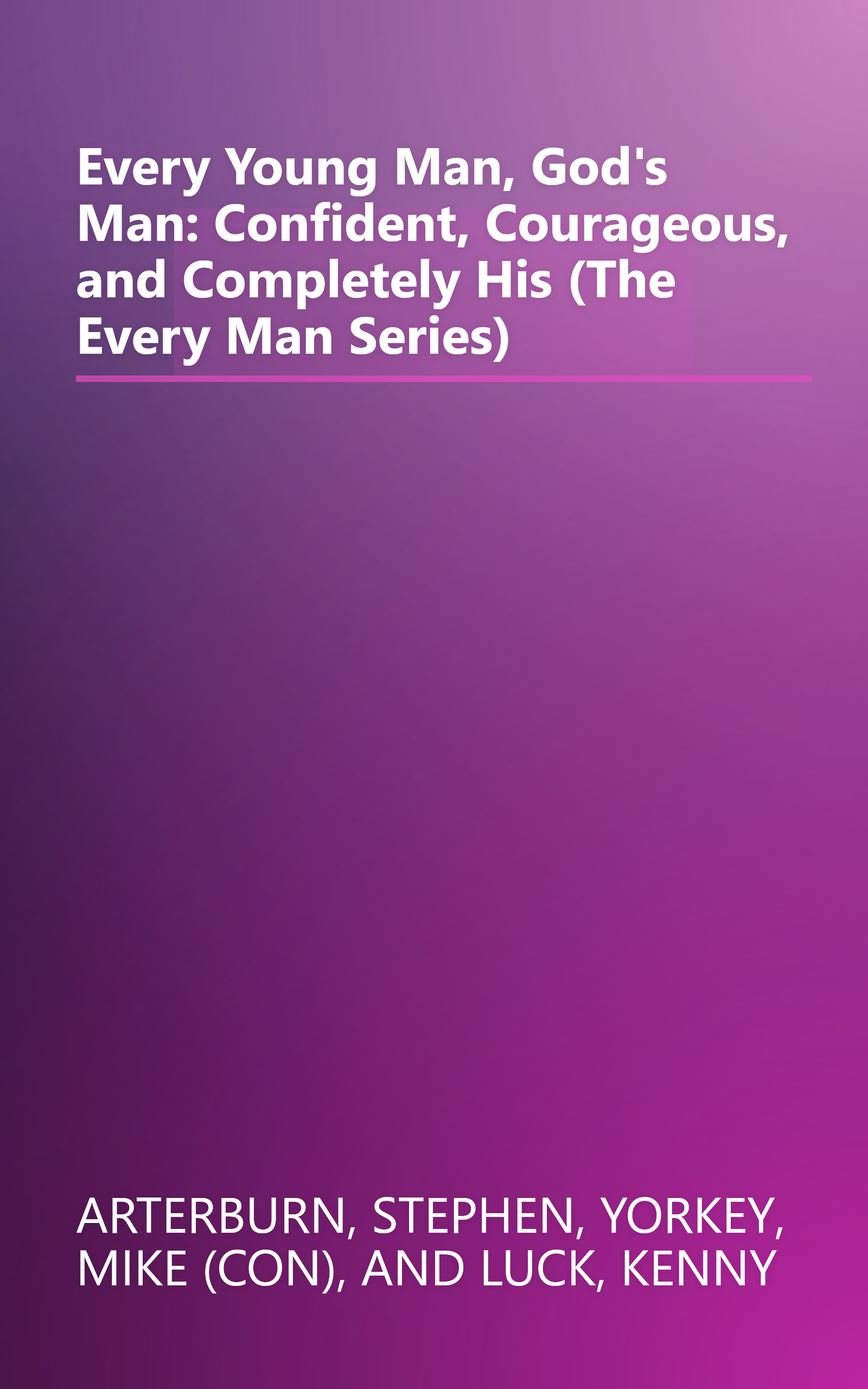 Every Young Man, God's Man: Confident, Courageous, and Completely His (The Every Man Series) book cover