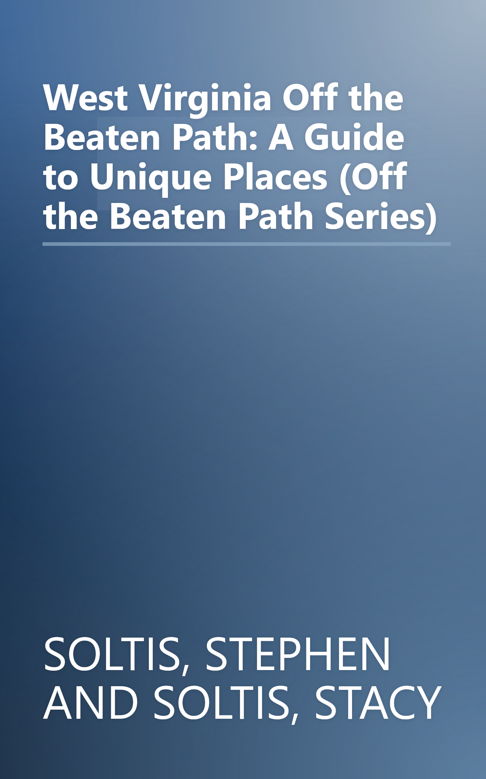 West Virginia Off the Beaten Path: A Guide to Unique Places (Off the Beaten Path Series) book cover