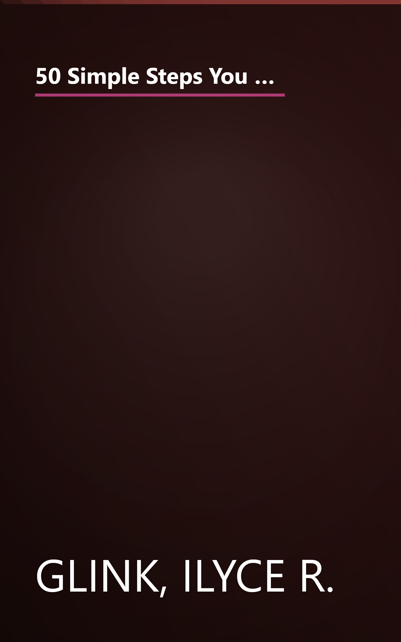 50 Simple Steps You Can Take To Improve Your Personal Finances: How to Spend Less, Save More, and Make the Most of What You Have book cover