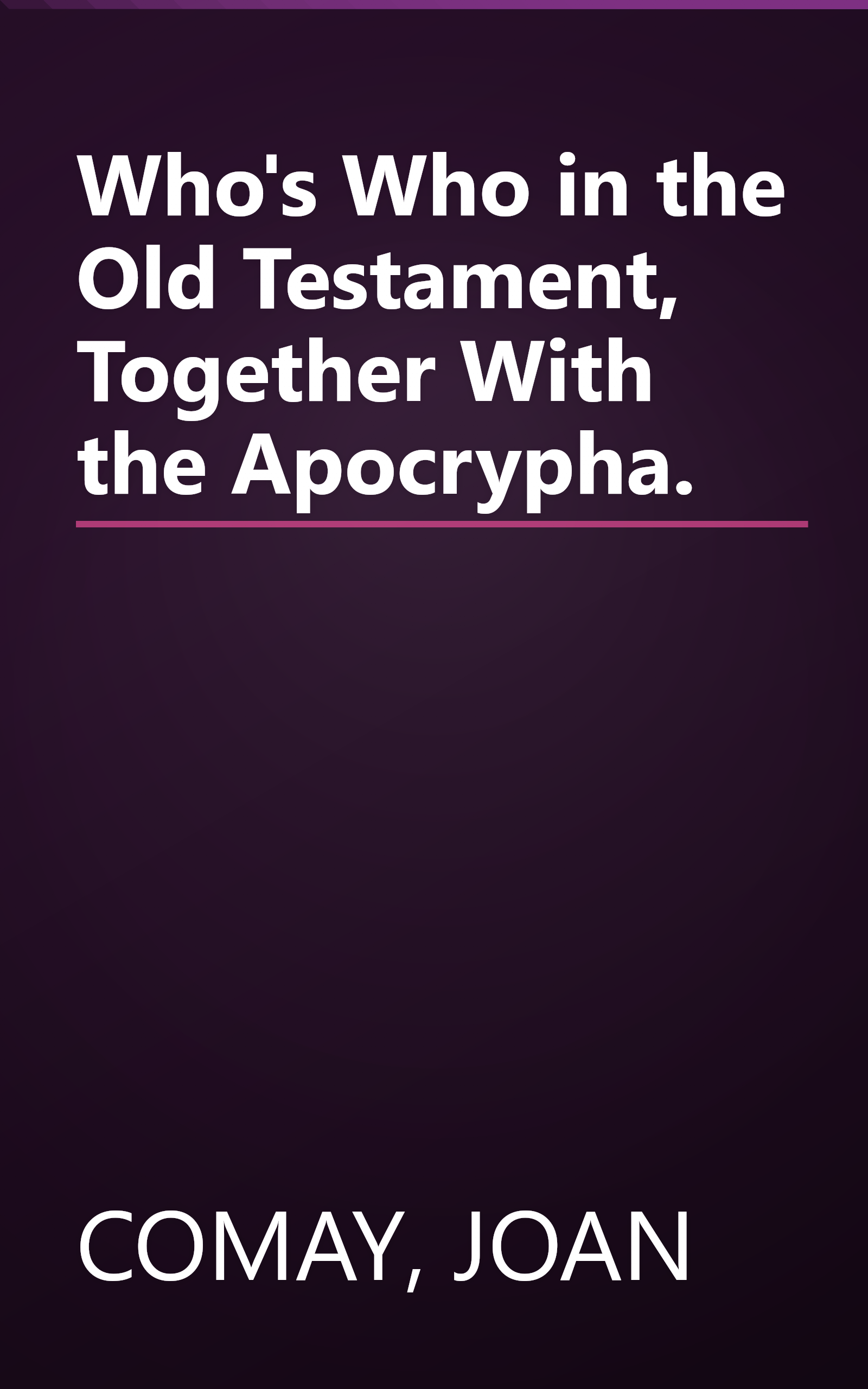 Who's Who in the Old Testament, Together With the Apocrypha. book cover