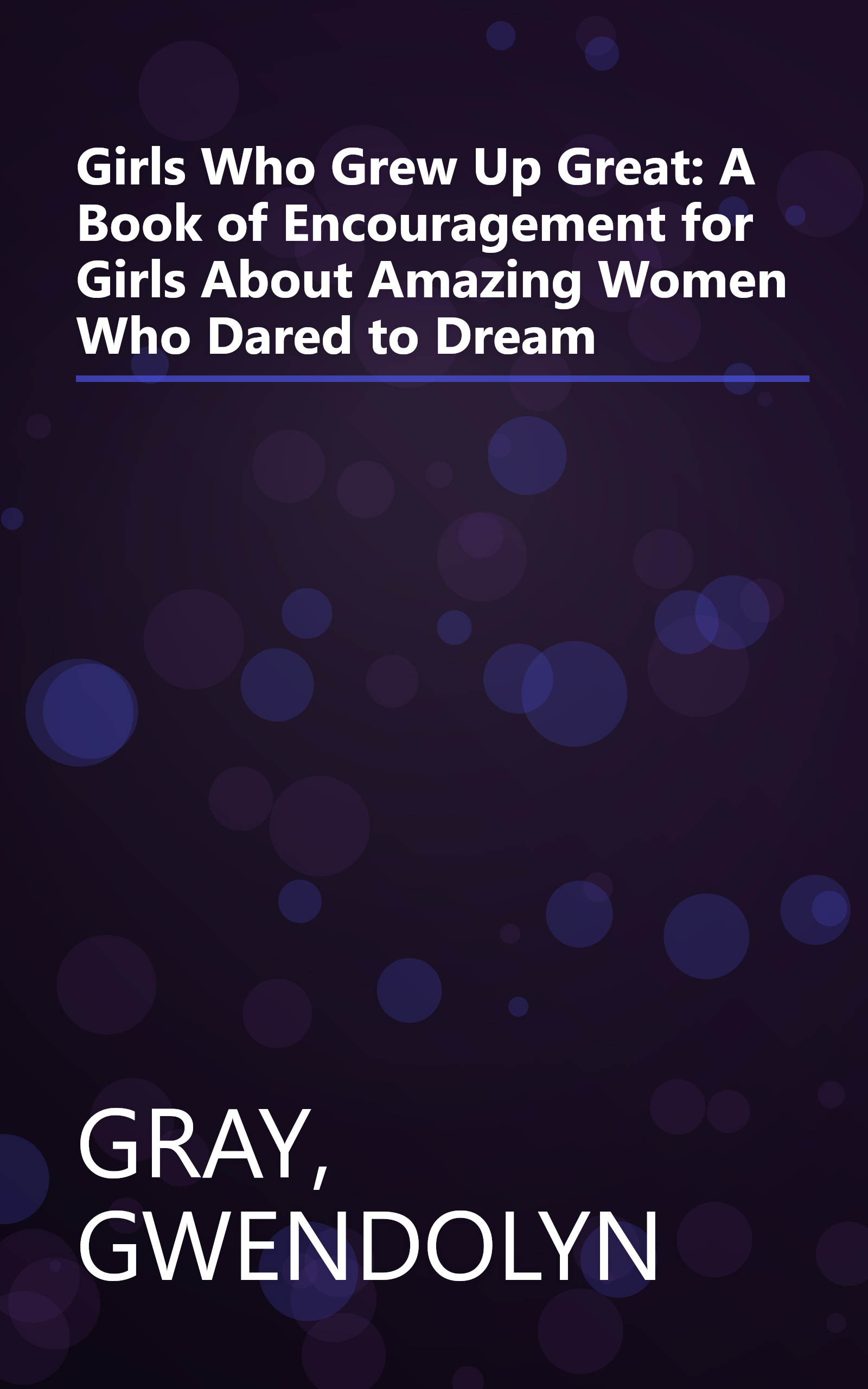 Girls Who Grew Up Great: A Book of Encouragement for Girls About Amazing Women Who Dared to Dream book cover