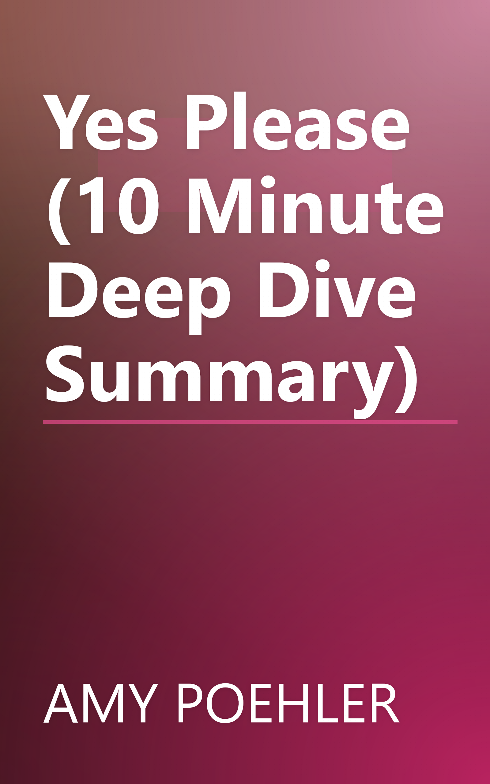 Yes Please (10 Minute   Deep Dive Summary) book cover