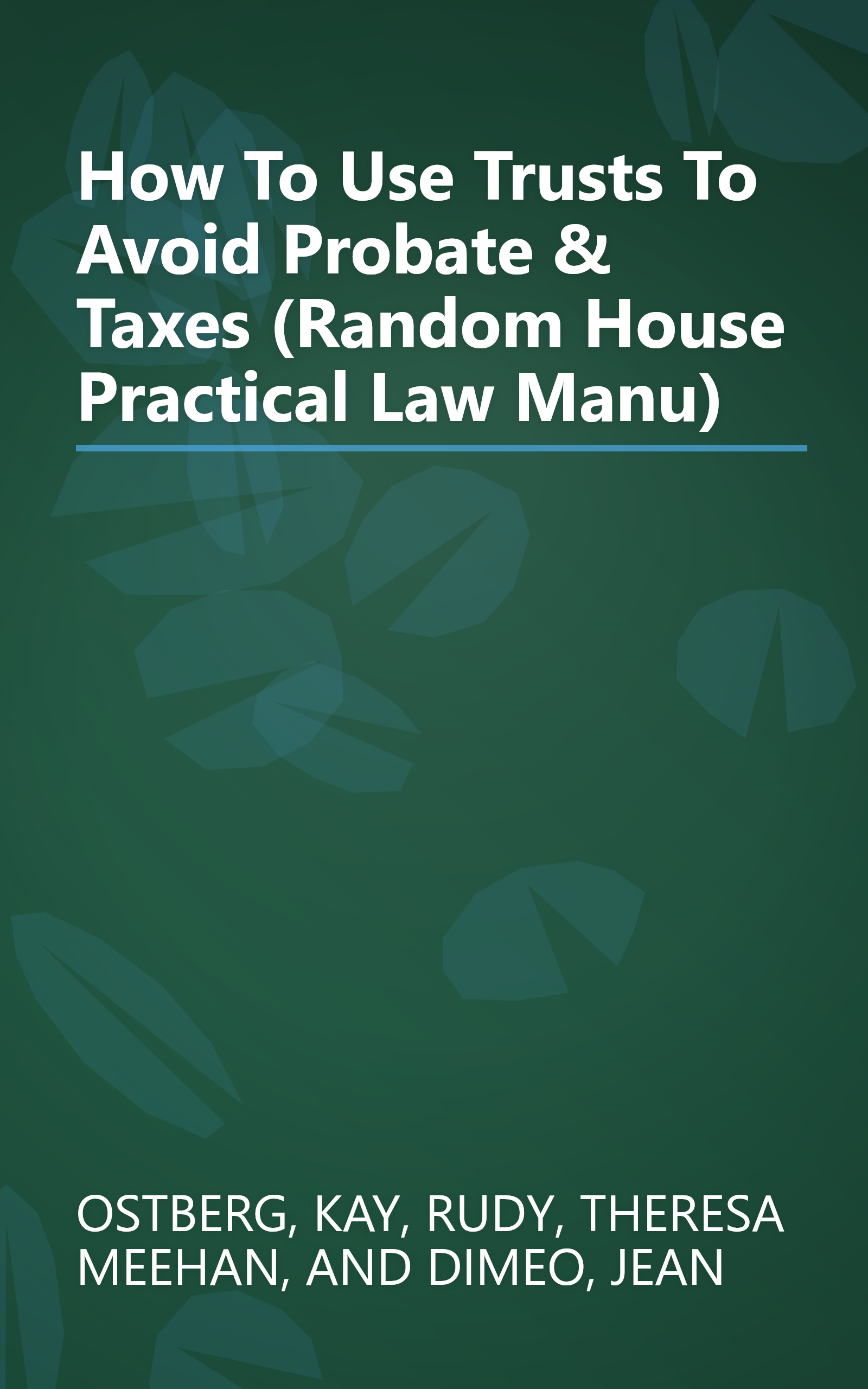 How To Use Trusts To Avoid Probate & Taxes (Random House Practical Law Manu) book cover