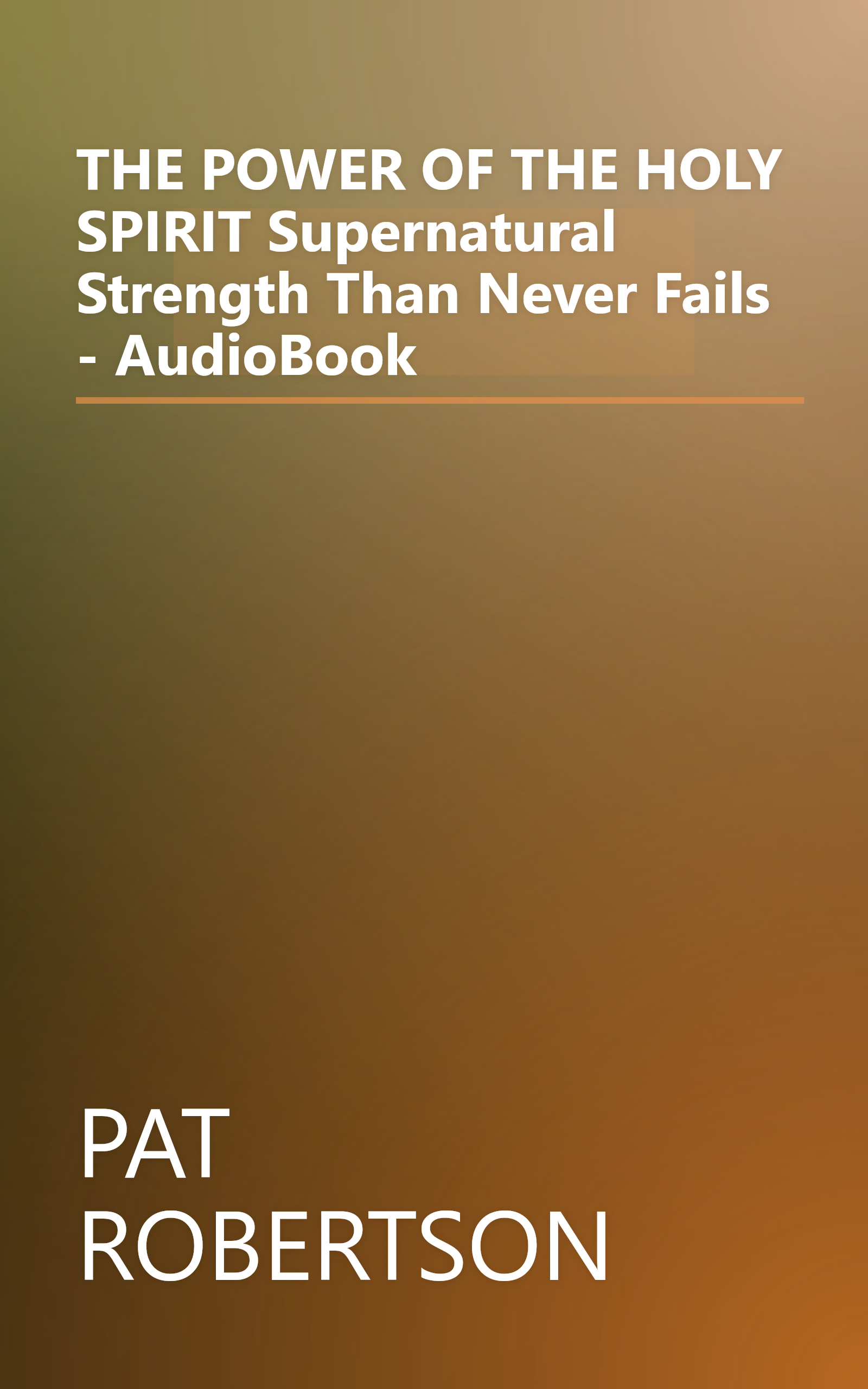 THE POWER OF THE HOLY SPIRIT Supernatural Strength Than Never Fails - AudioBook book cover