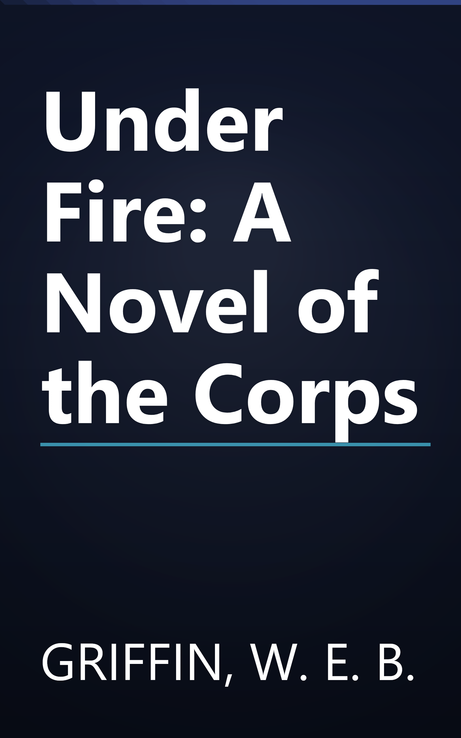 Under Fire: A Novel of the Corps book cover