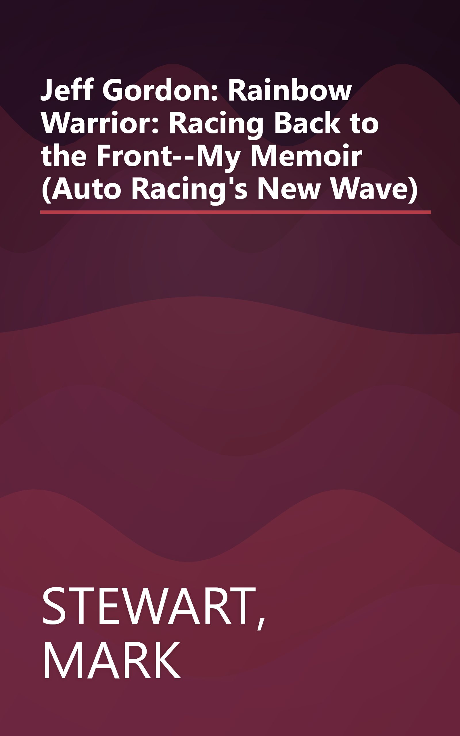 Jeff Gordon: Rainbow Warrior: Racing Back to the Front--My Memoir (Auto Racing's New Wave) book cover