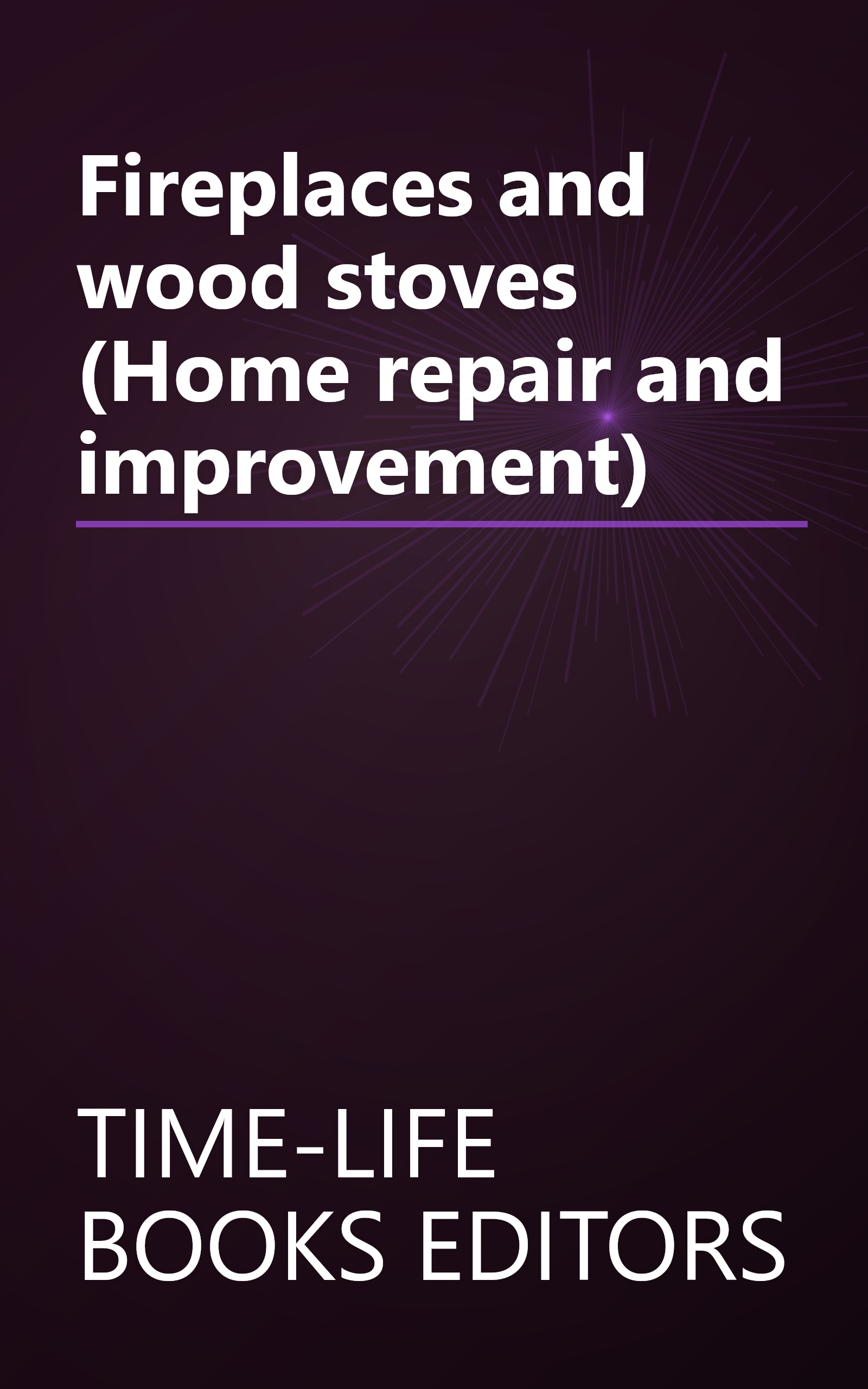 Fireplaces and wood stoves (Home repair and improvement) book cover