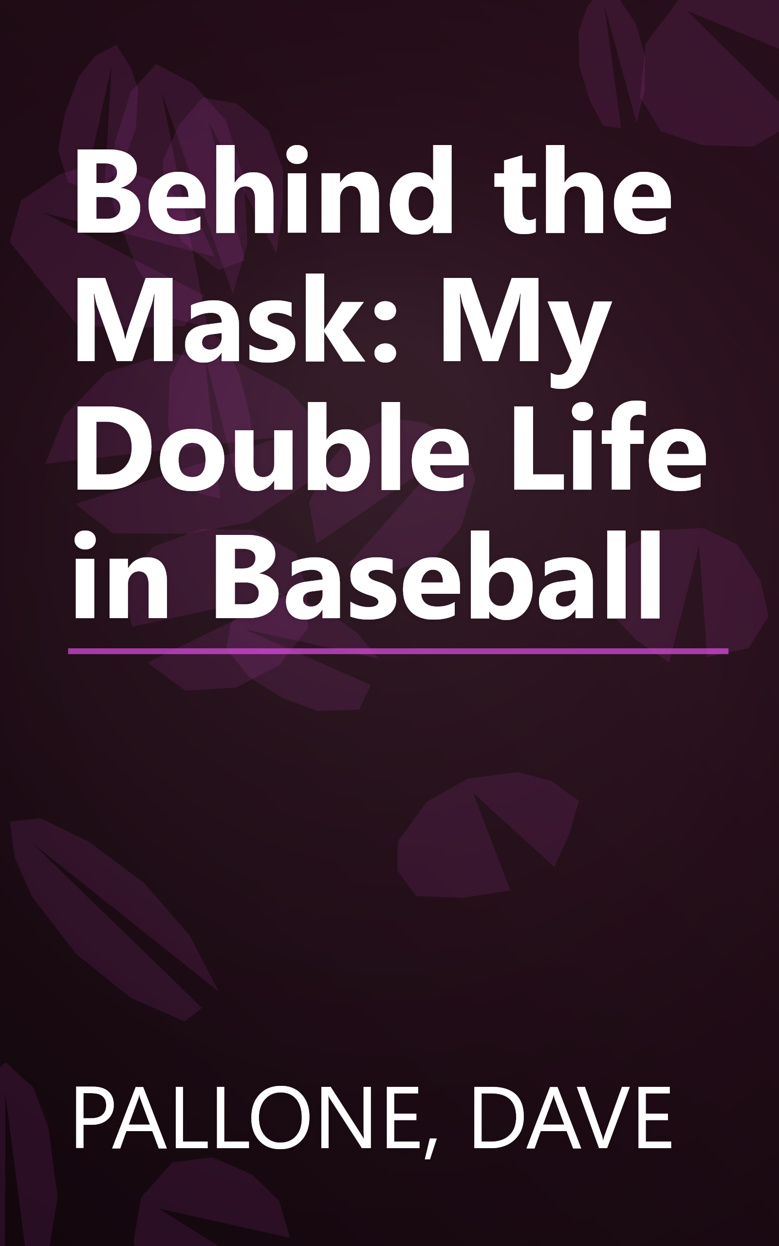 Behind the Mask: My Double Life in Baseball book cover