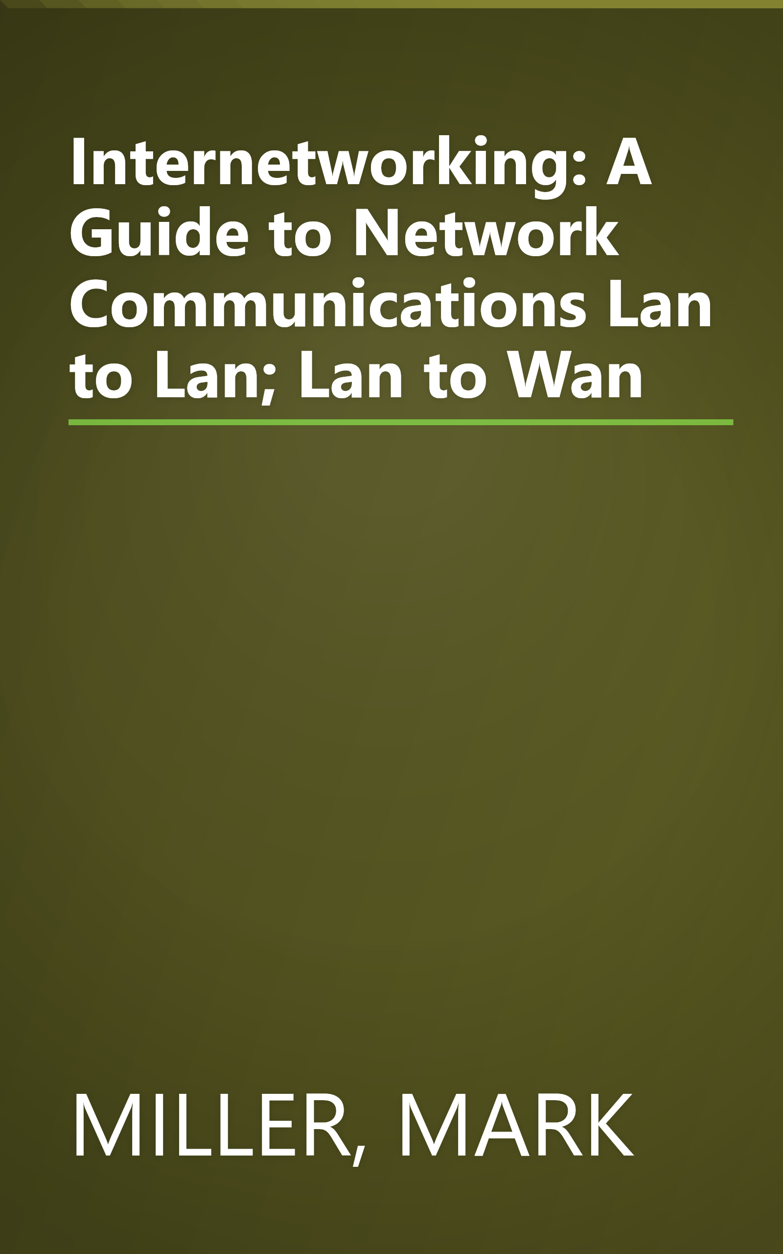 Internetworking: A Guide to Network Communications Lan to Lan; Lan to Wan book cover