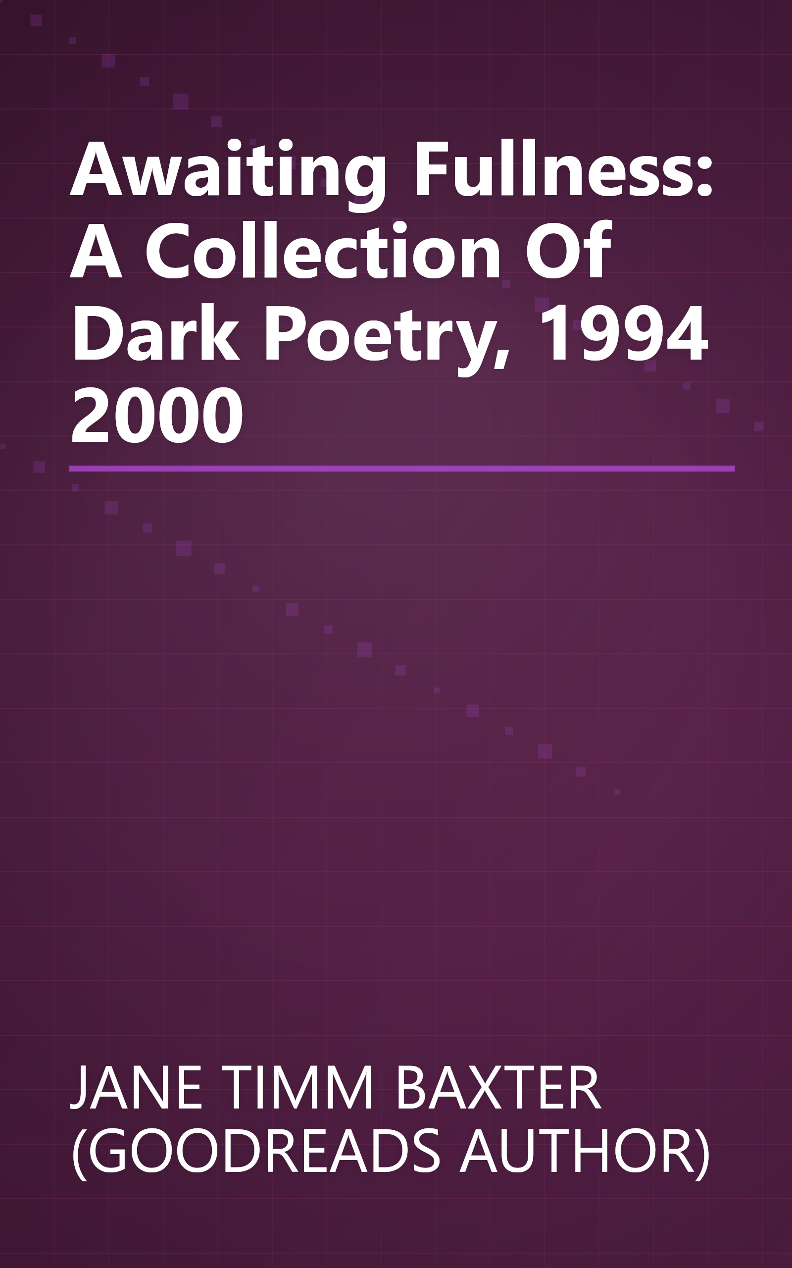 Awaiting Fullness: A Collection Of Dark Poetry, 1994 2000 book cover
