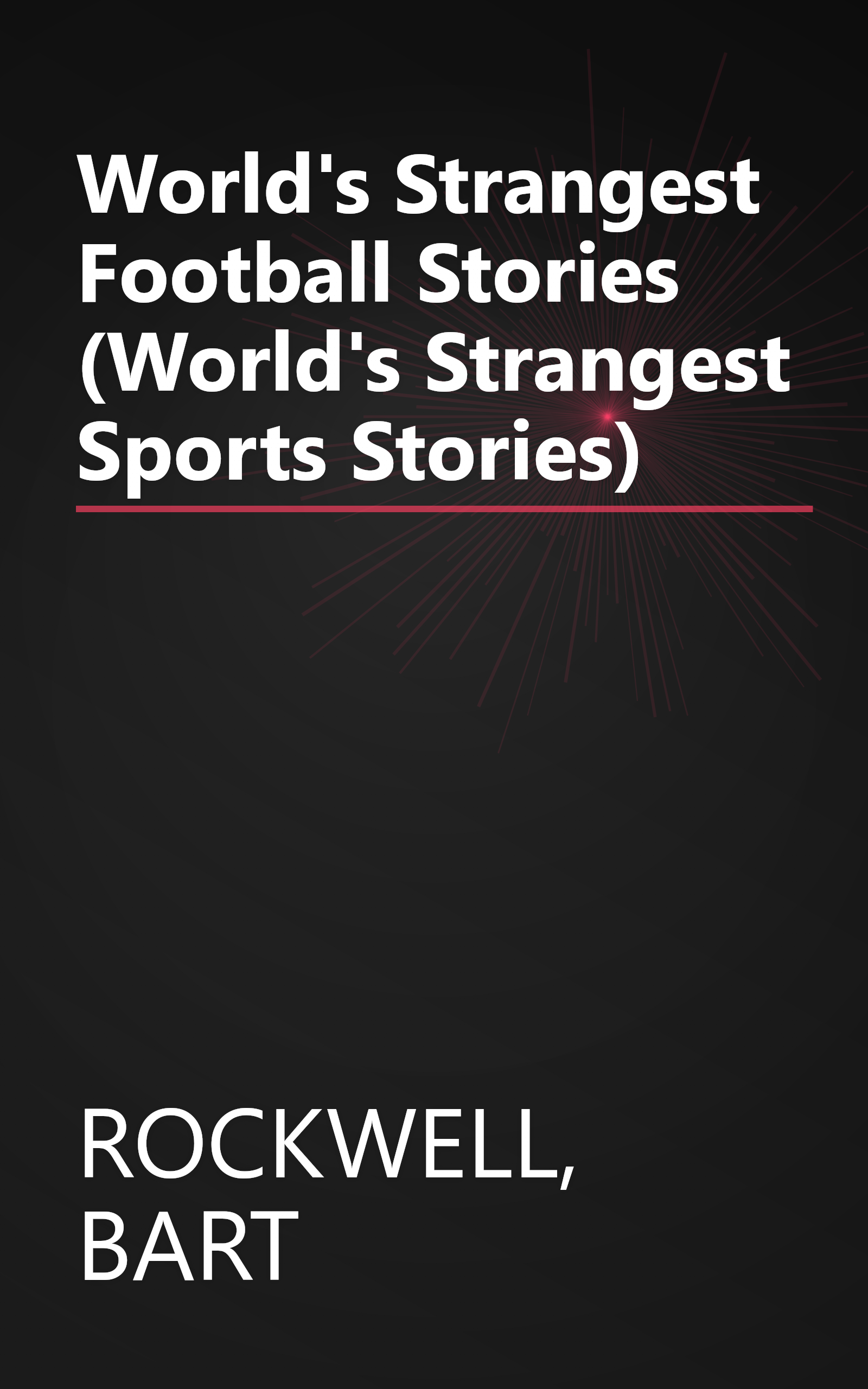 World's Strangest Football Stories (World's Strangest Sports Stories) book cover