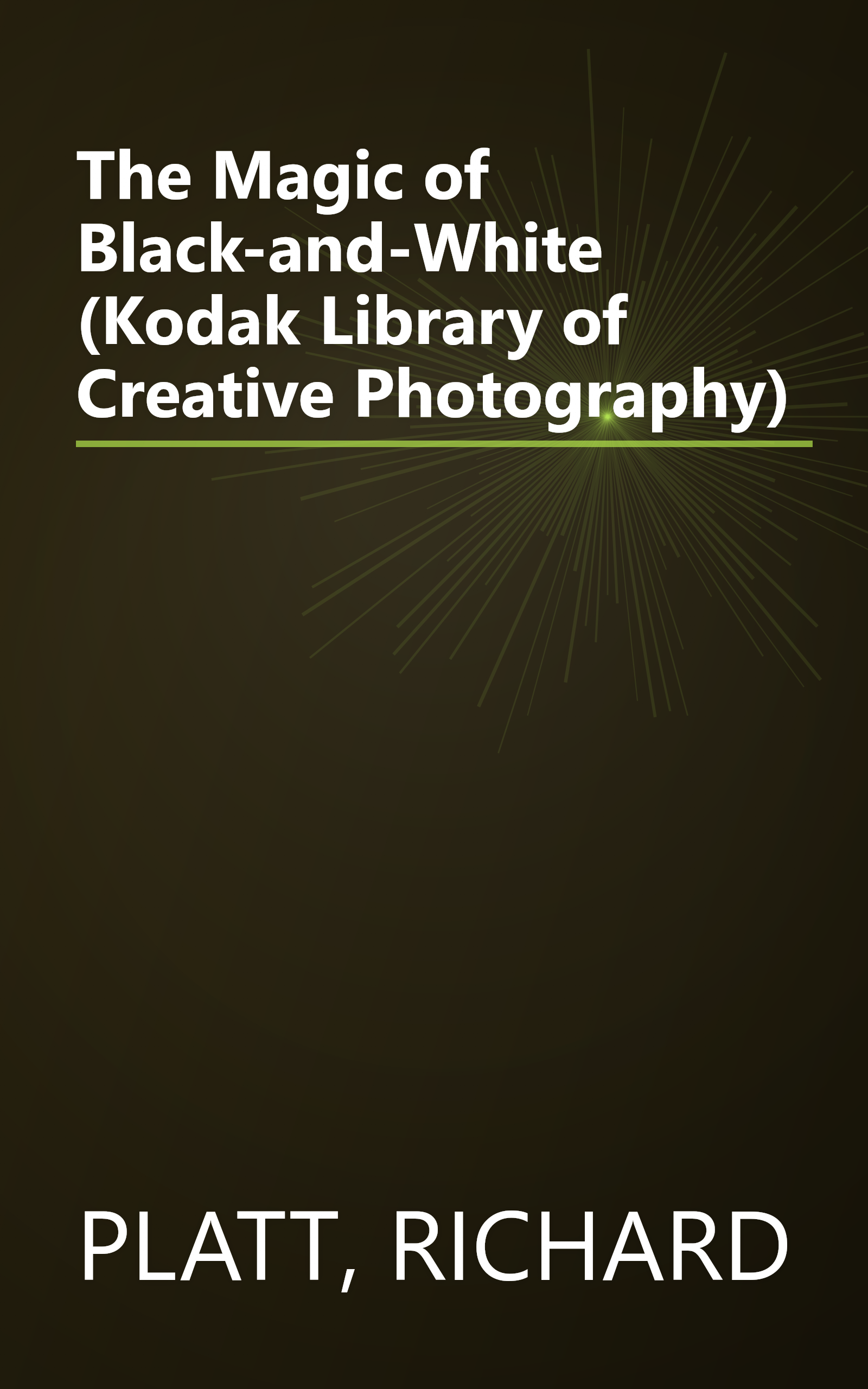 The Magic of Black-and-White (Kodak Library of Creative Photography) book cover