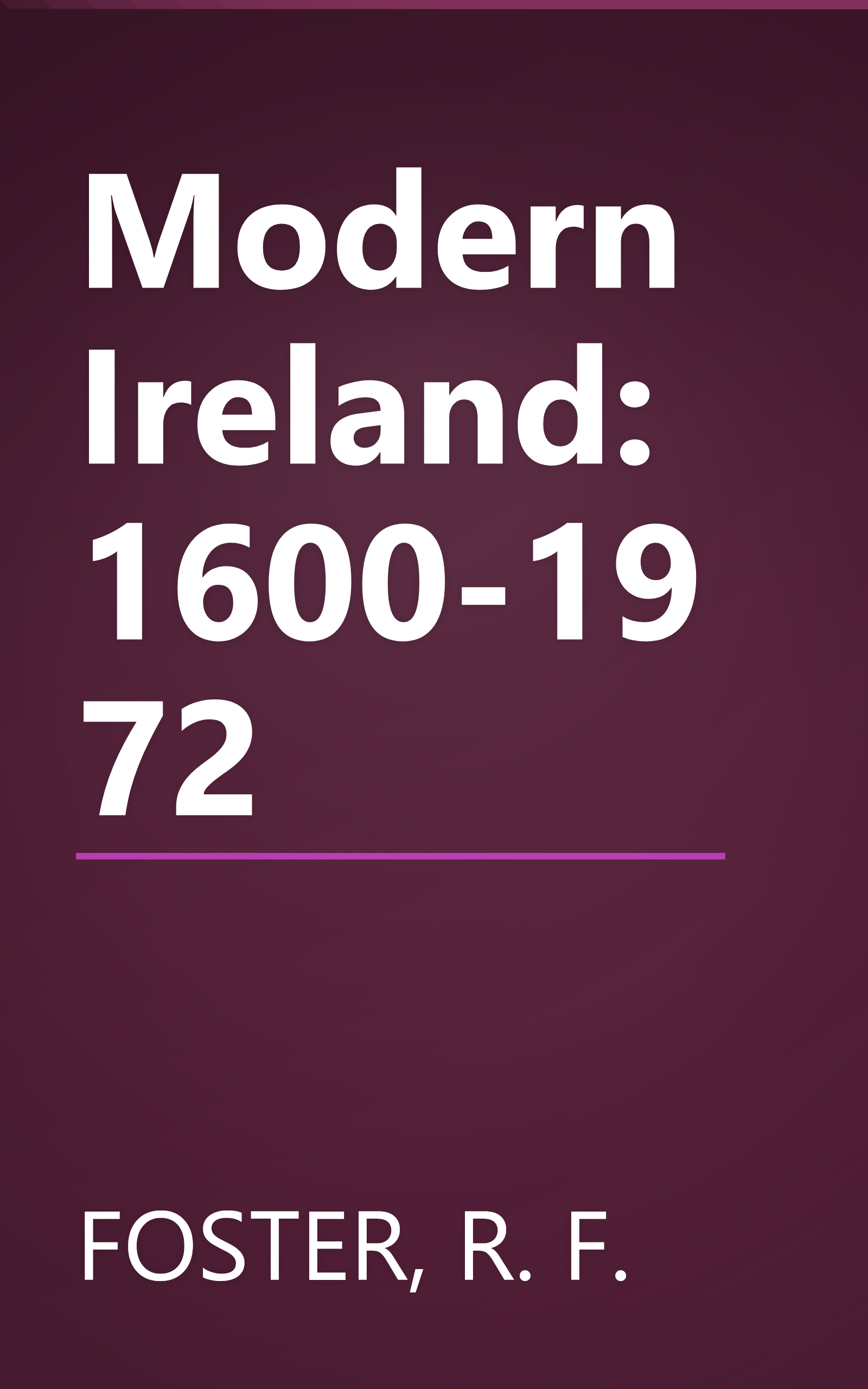 Modern Ireland: 1600-1972 book cover