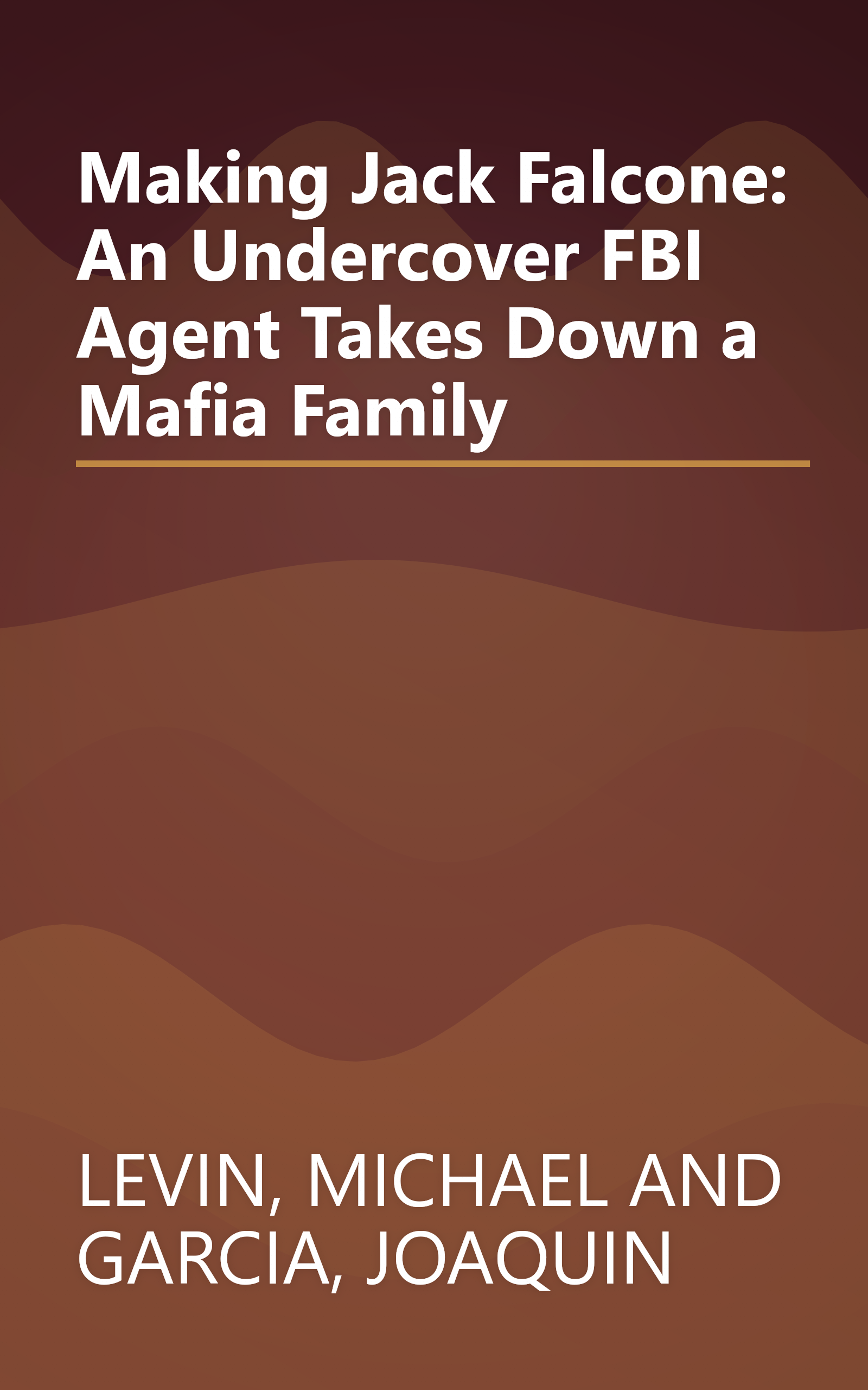 Making Jack Falcone: An Undercover FBI Agent Takes Down a Mafia Family book cover