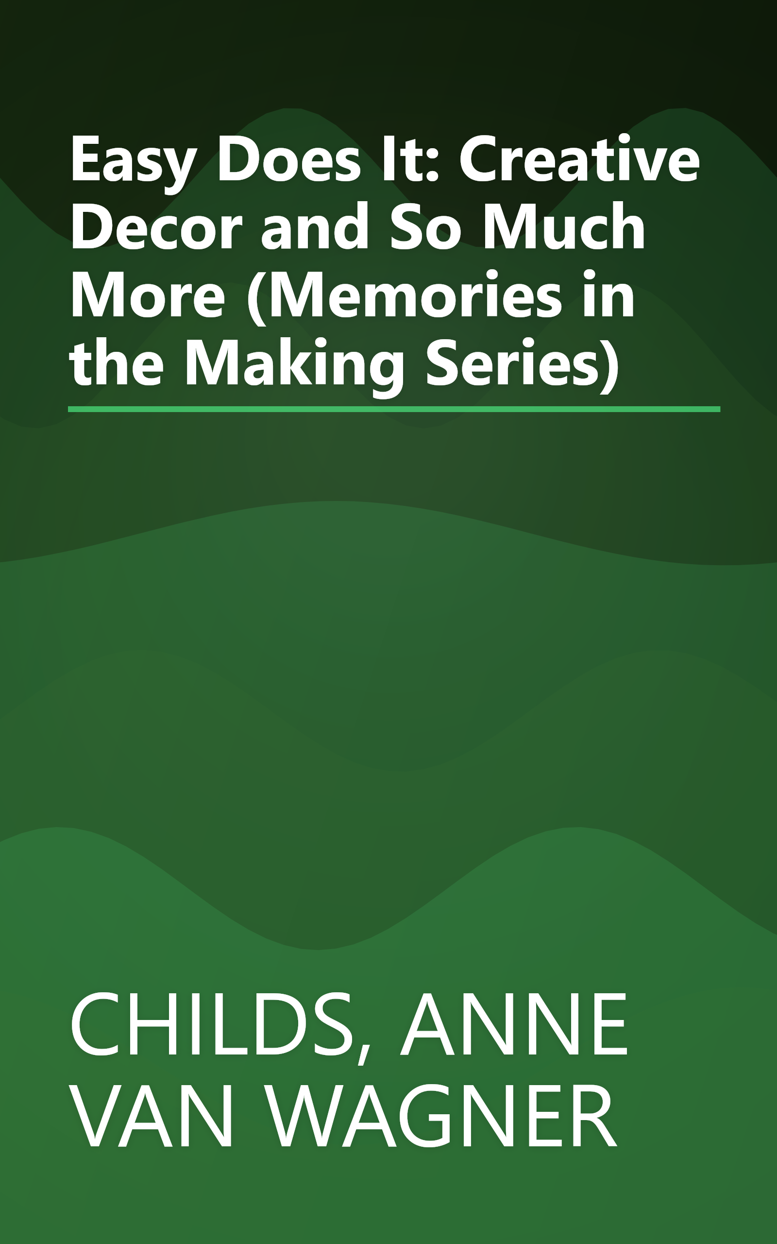 Easy Does It: Creative Decor and So Much More (Memories in the Making Series) book cover