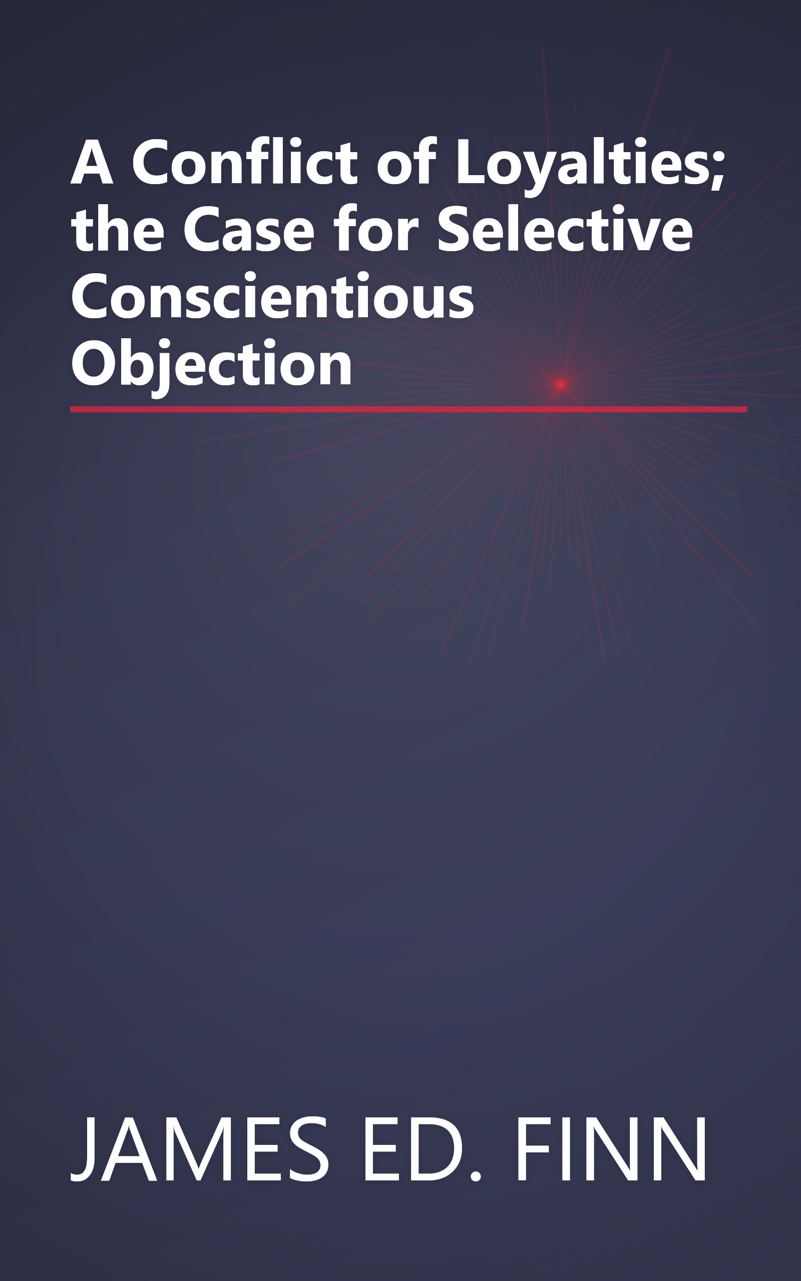 A Conflict of Loyalties; the Case for Selective Conscientious Objection book cover