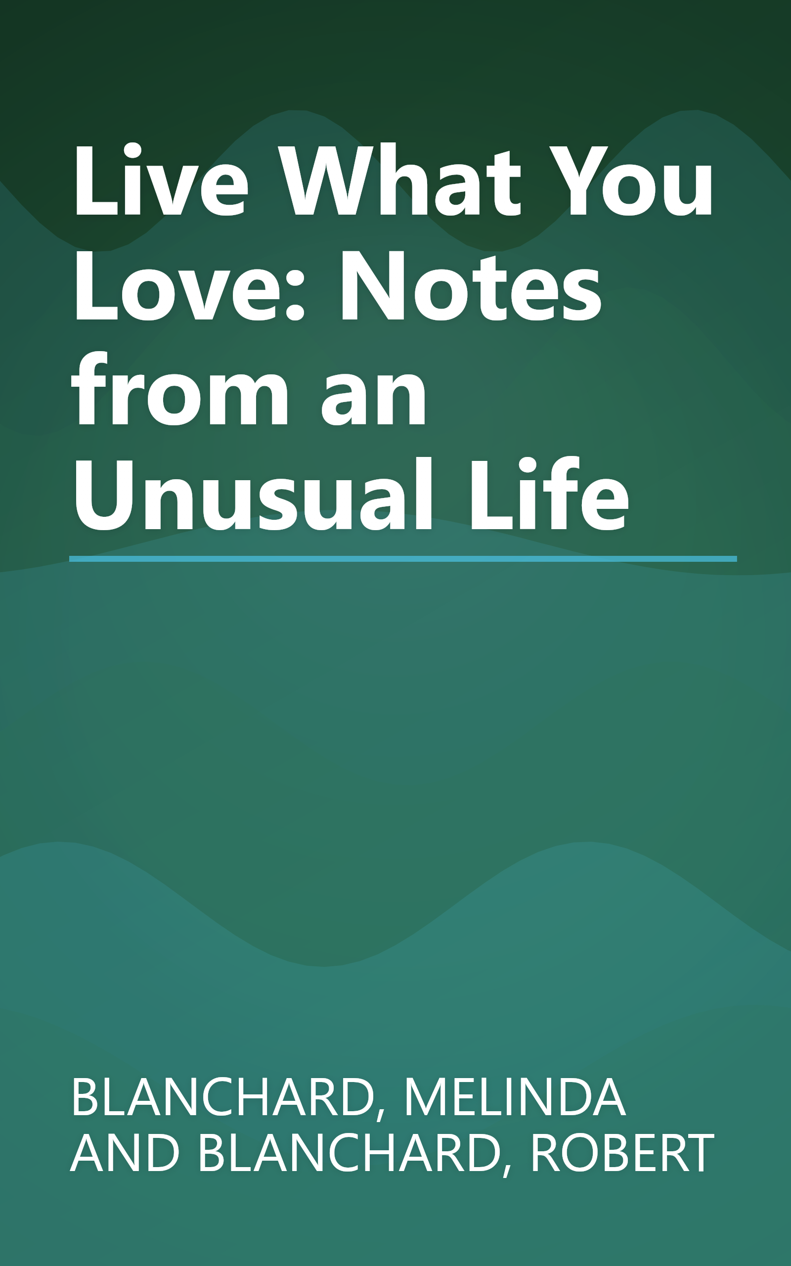 Live What You Love: Notes from an Unusual Life book cover