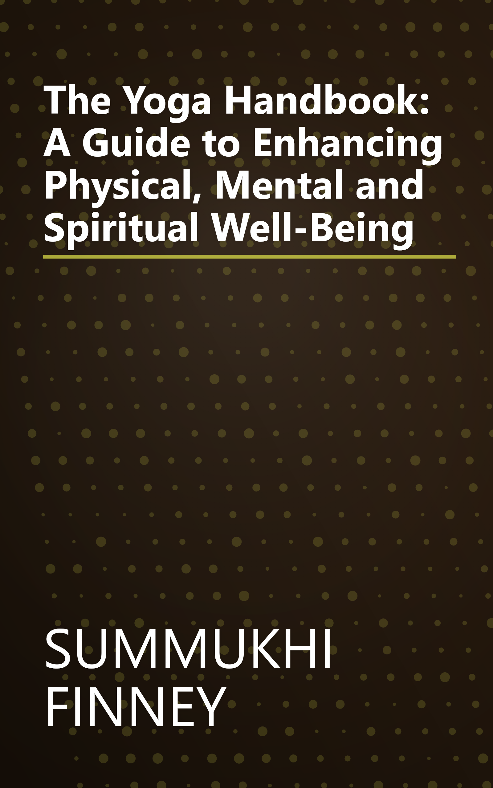 The Yoga Handbook: A Guide to Enhancing Physical, Mental and Spiritual Well-Being book cover