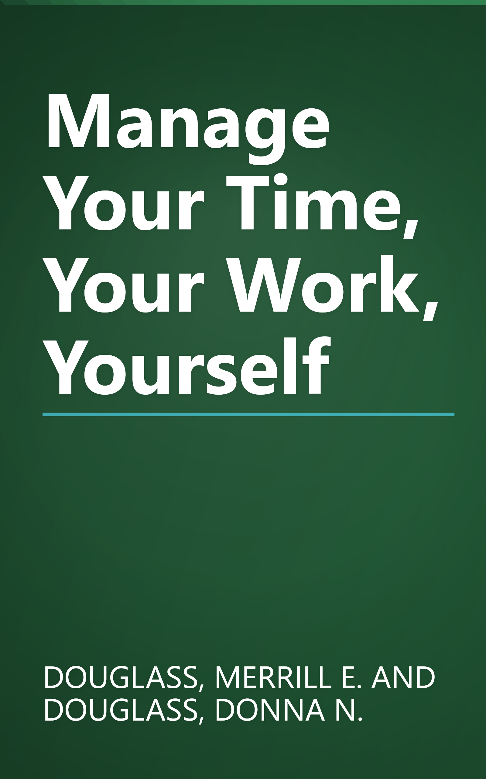 Manage Your Time, Your Work, Yourself book cover