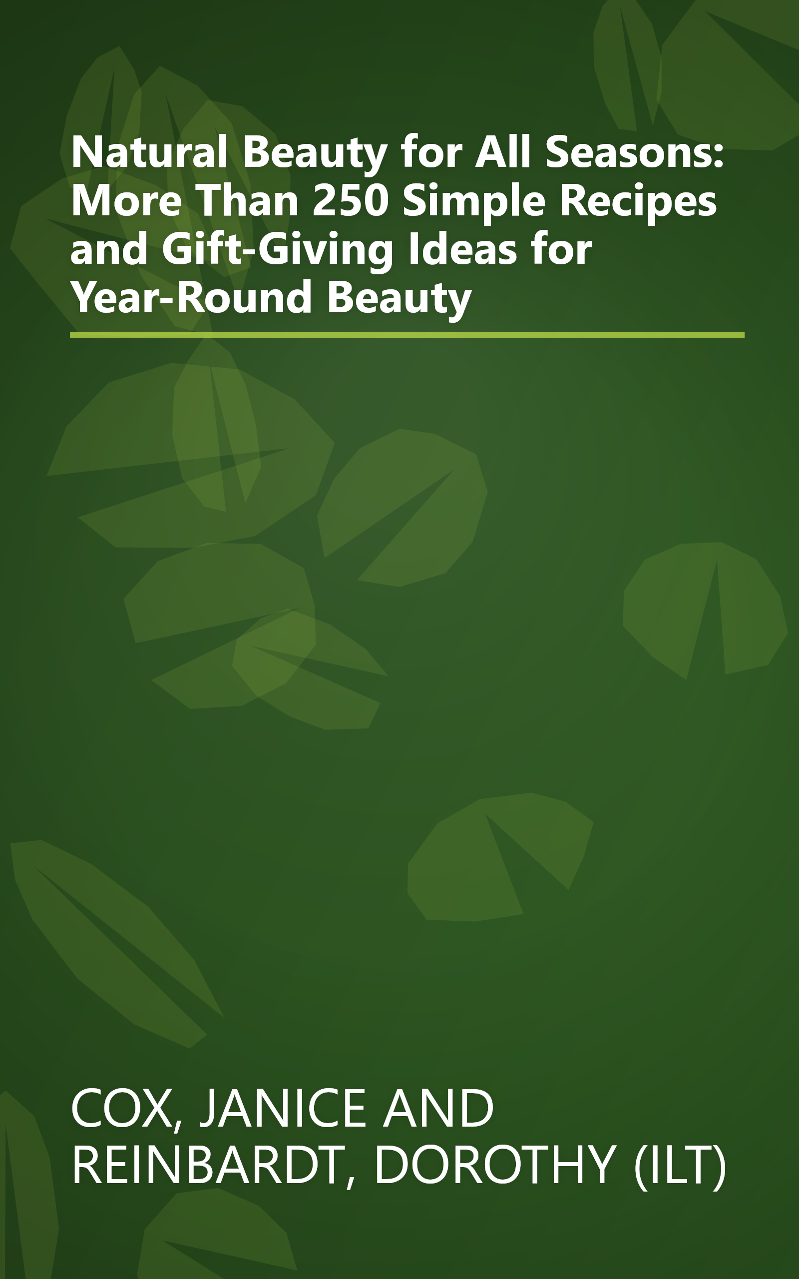 Natural Beauty for All Seasons: More Than 250 Simple Recipes and Gift-Giving Ideas for Year-Round Beauty book cover